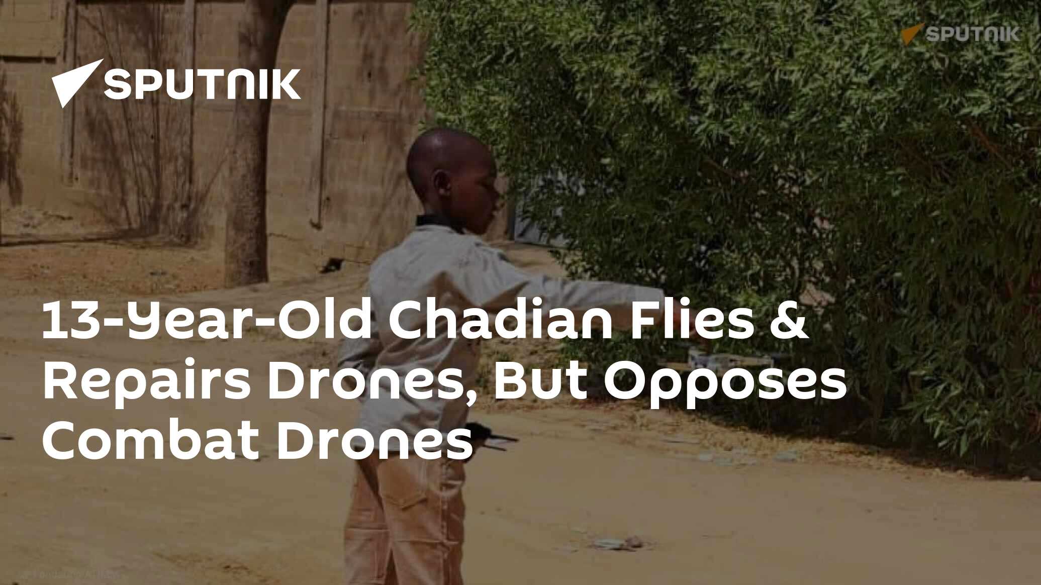 13-Year-Old Chadian Flies & Repairs Drones, But Opposes Combat Drones ...