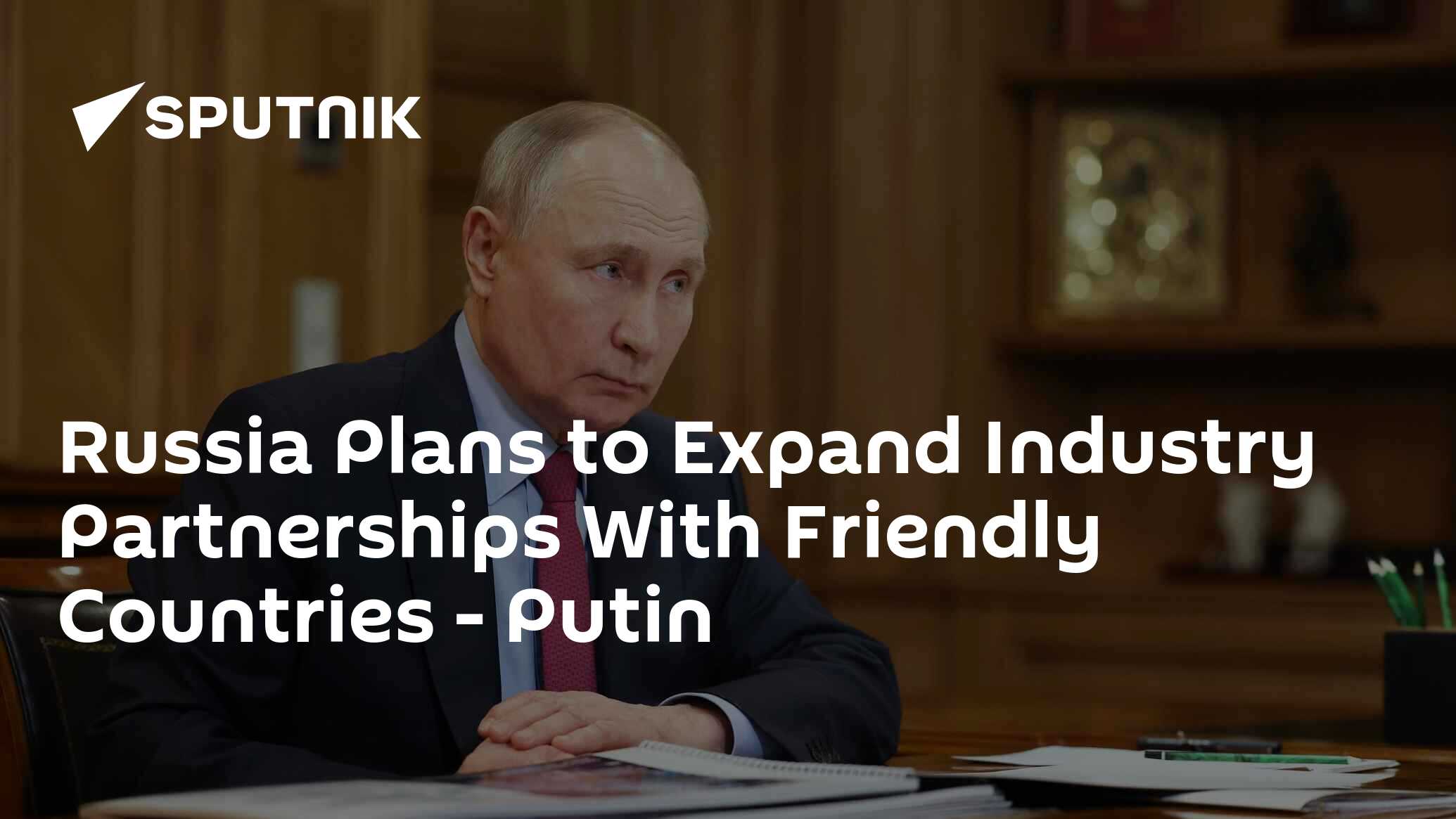 Russia Plans to Expand Industry Partnerships With Friendly Countries ...
