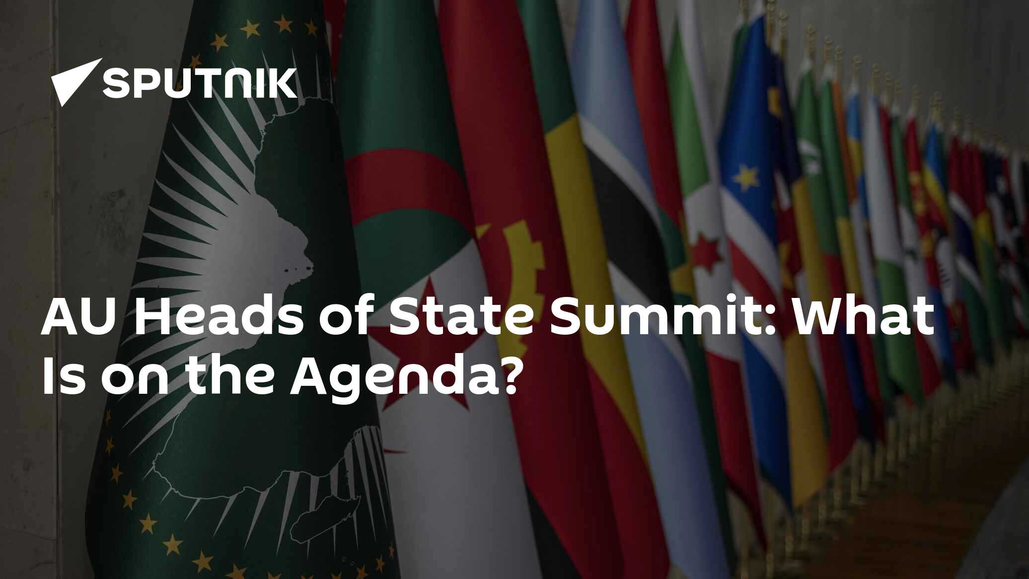 AU Heads of State Summit: What Is on the Agenda? - 17.02.2024, Sputnik ...