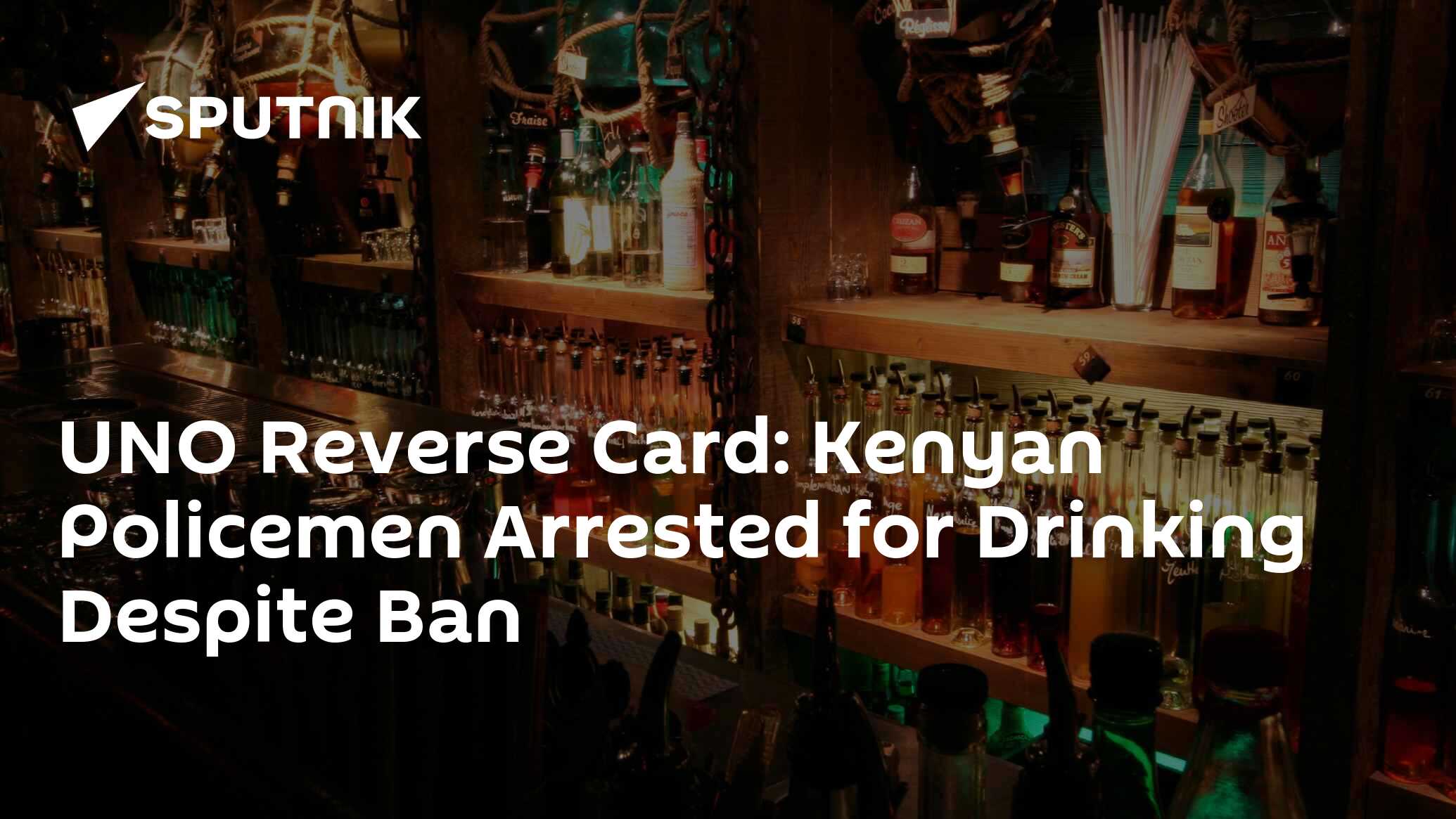 UNO Reverse Card: Kenyan Policemen Arrested for Drinking Despite Ban ...