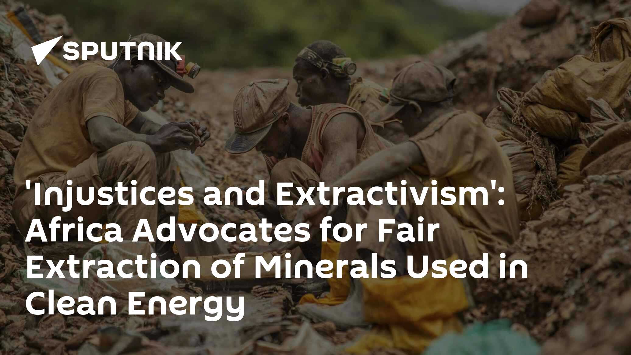 'Injustices and Extractivism': Africa Advocates for Fair Extraction of ...