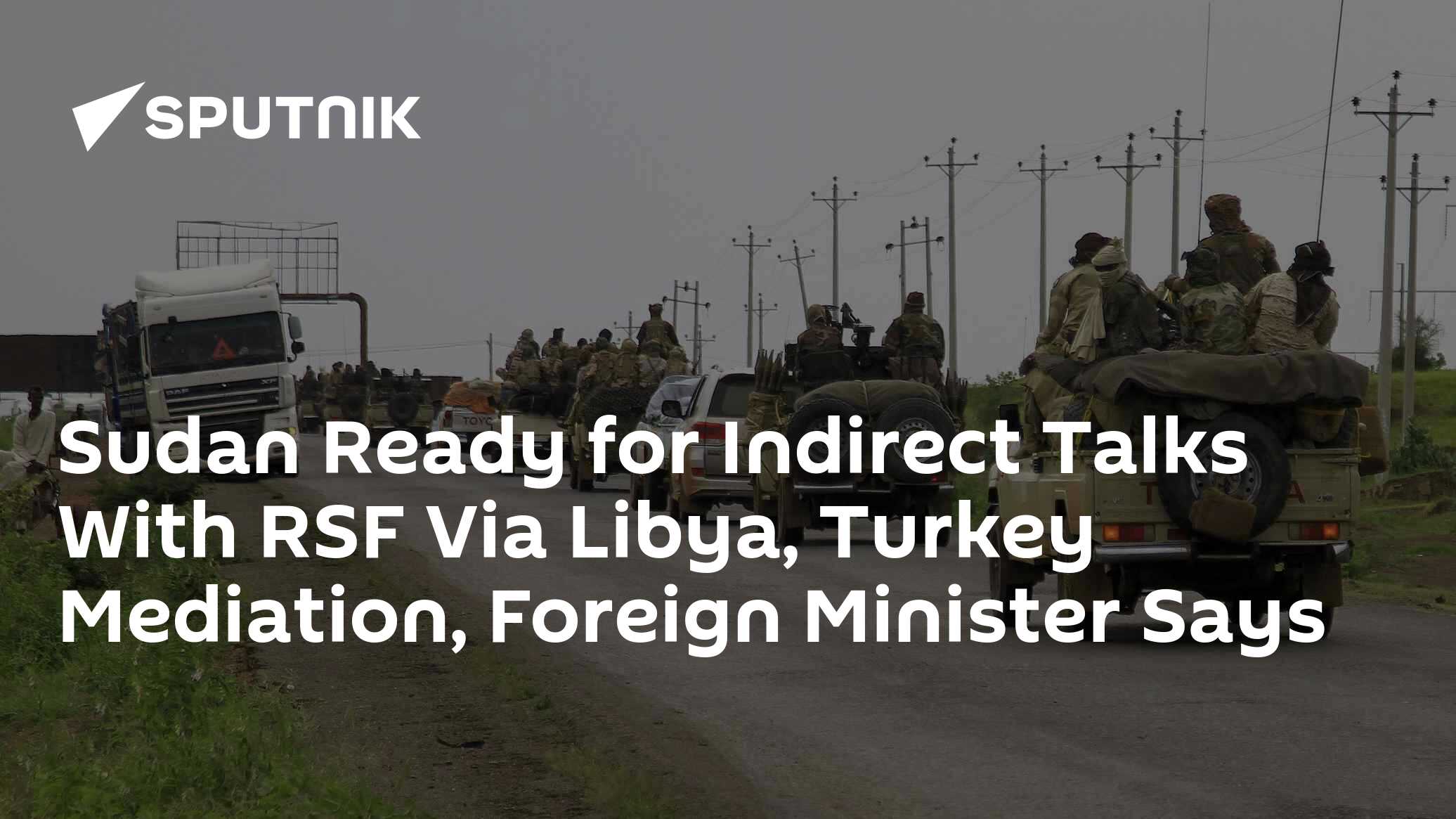 Sudan Ready for Indirect Talks With RSF Via Libya, Turkey Mediation ...