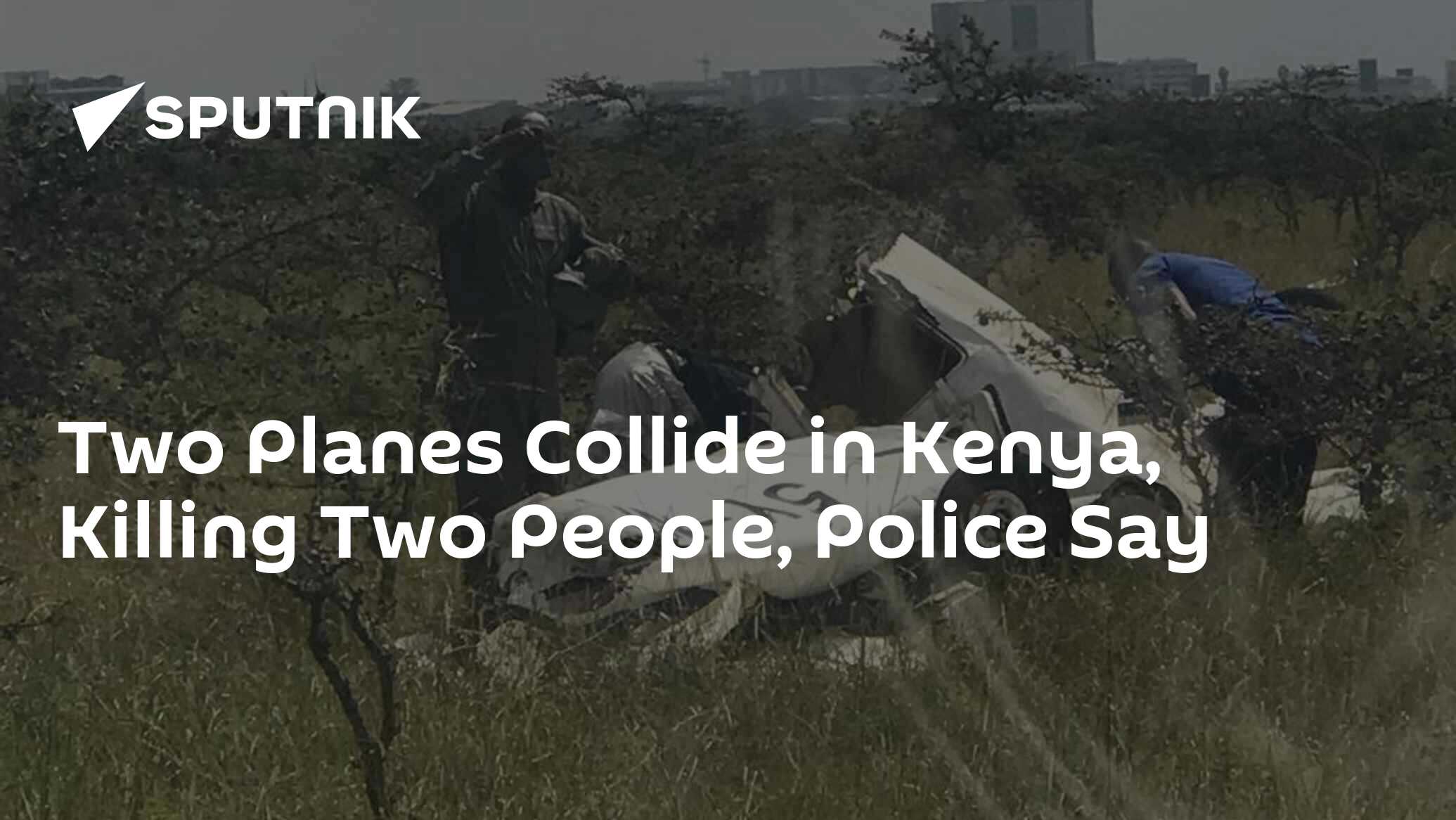 Two Planes Collide in Kenya, Killing Two People, Police Say - 05.03. ...
