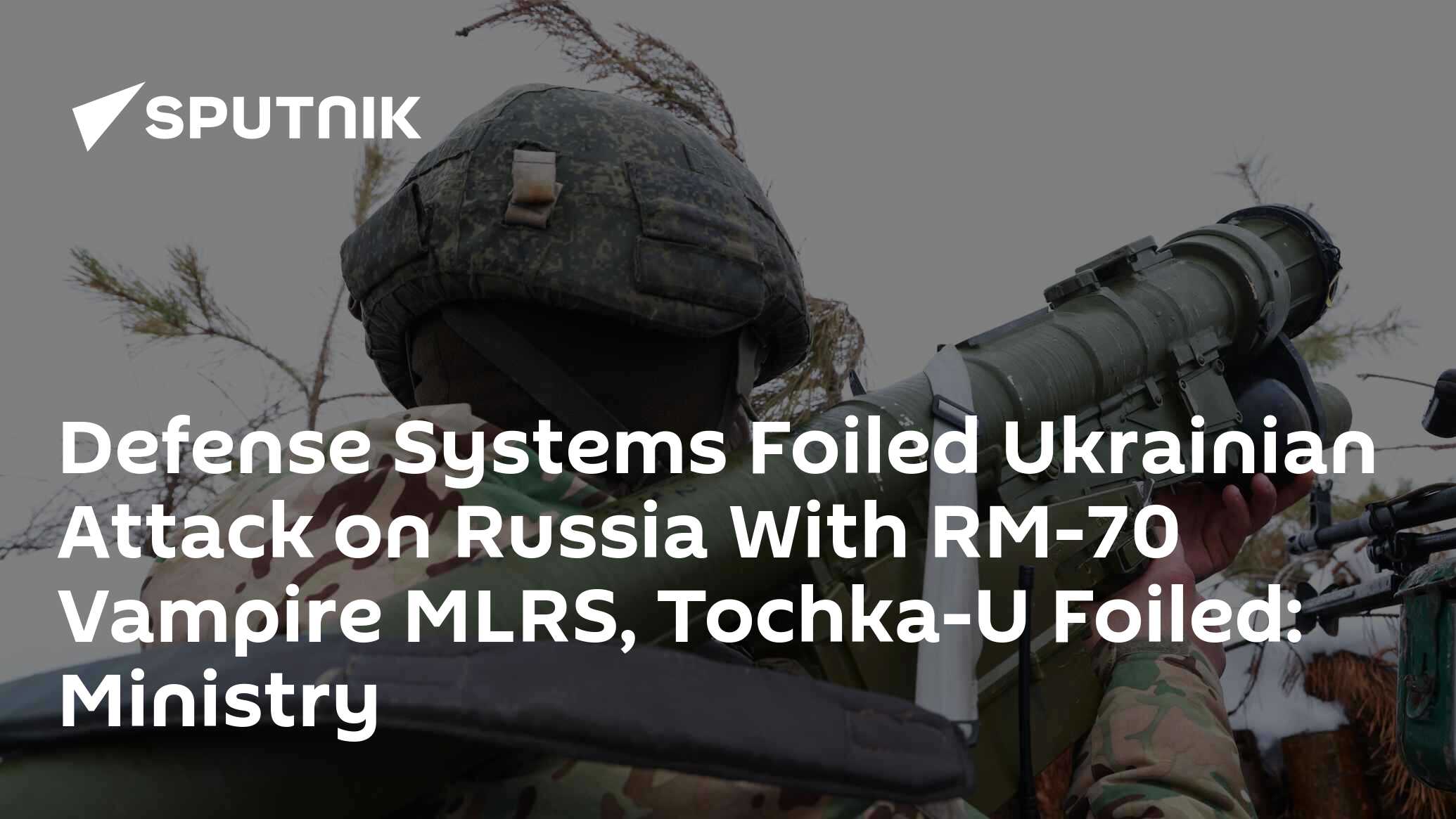 Defense Systems Foiled Ukrainian Attack on Russia With RM-70 Vampire ...