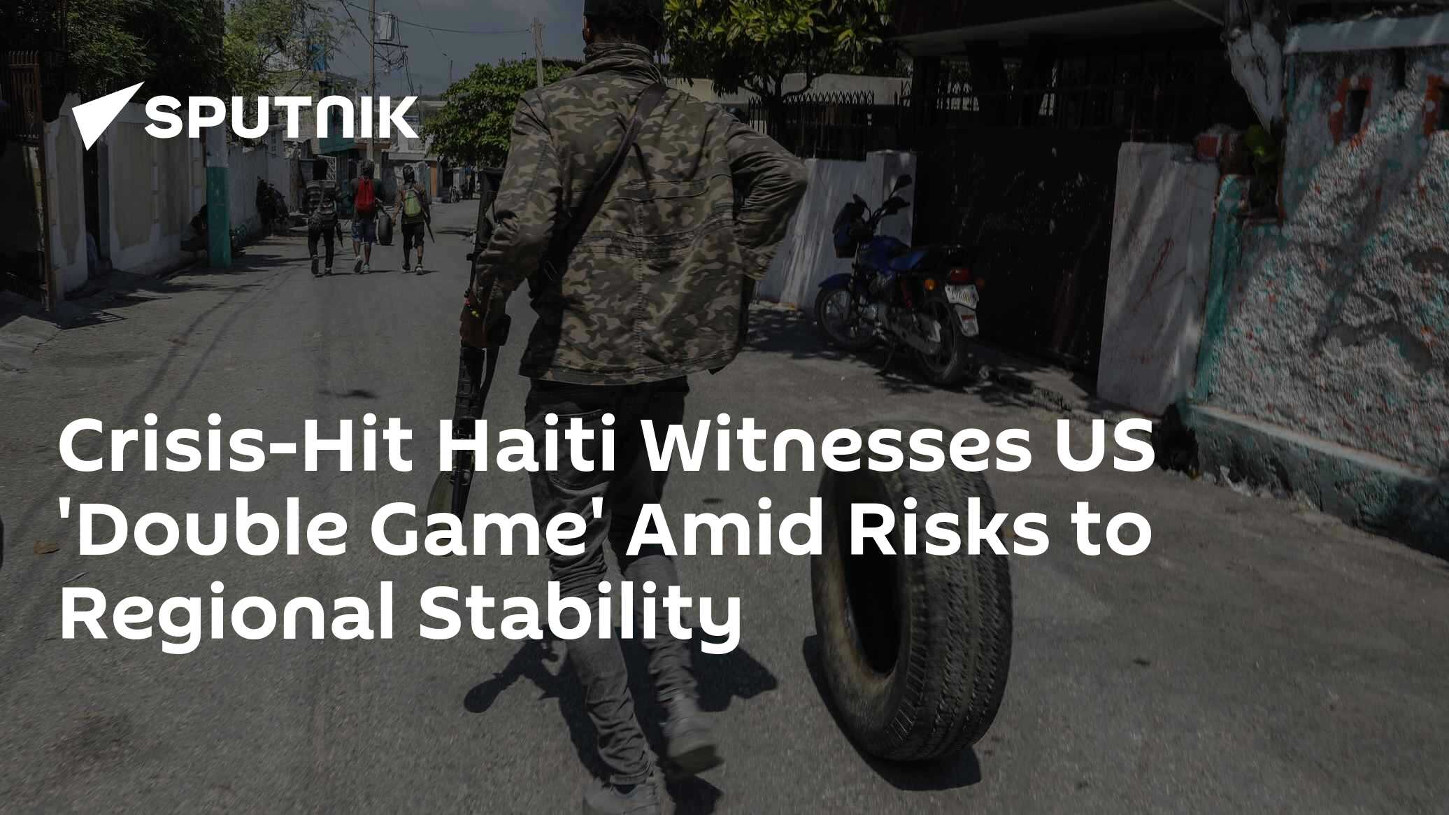 Crisis-Hit Haiti Witnesses US 'Double Game' Amid Risks to Regional ...
