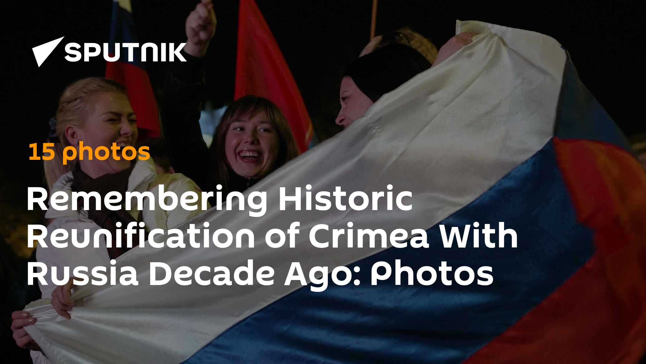 Remembering Historic Reunification of Crimea With Russia Decade Ago ...