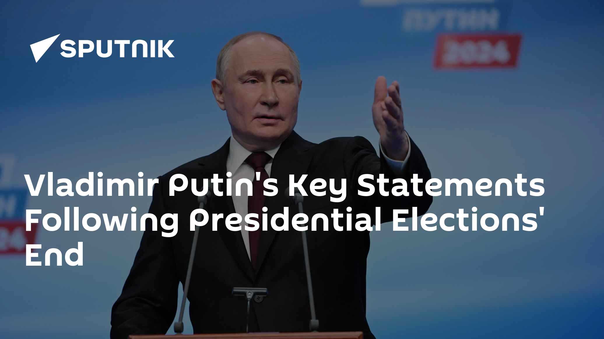 Vladimir Putin's Key Statements Following Presidential Elections' End ...