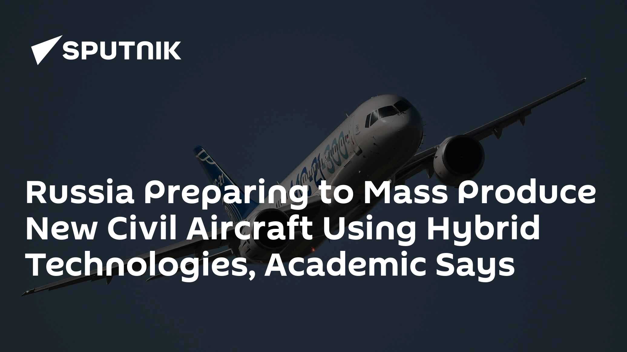 Russia Preparing to Mass Produce New Civil Aircraft Using Hybrid ...