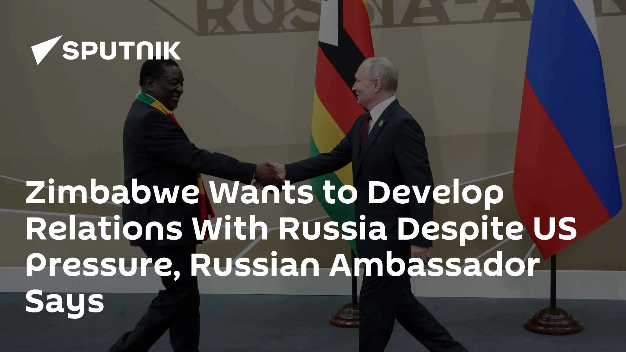 Zimbabwe Wants to Develop Relations With Russia Despite US Pressure ...
