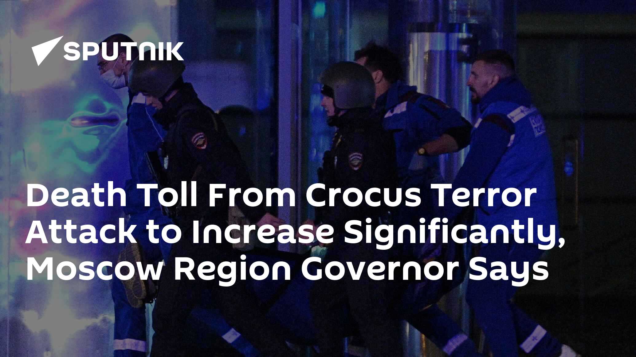 Death Toll From Crocus Terror Attack to Increase Significantly, Moscow ...