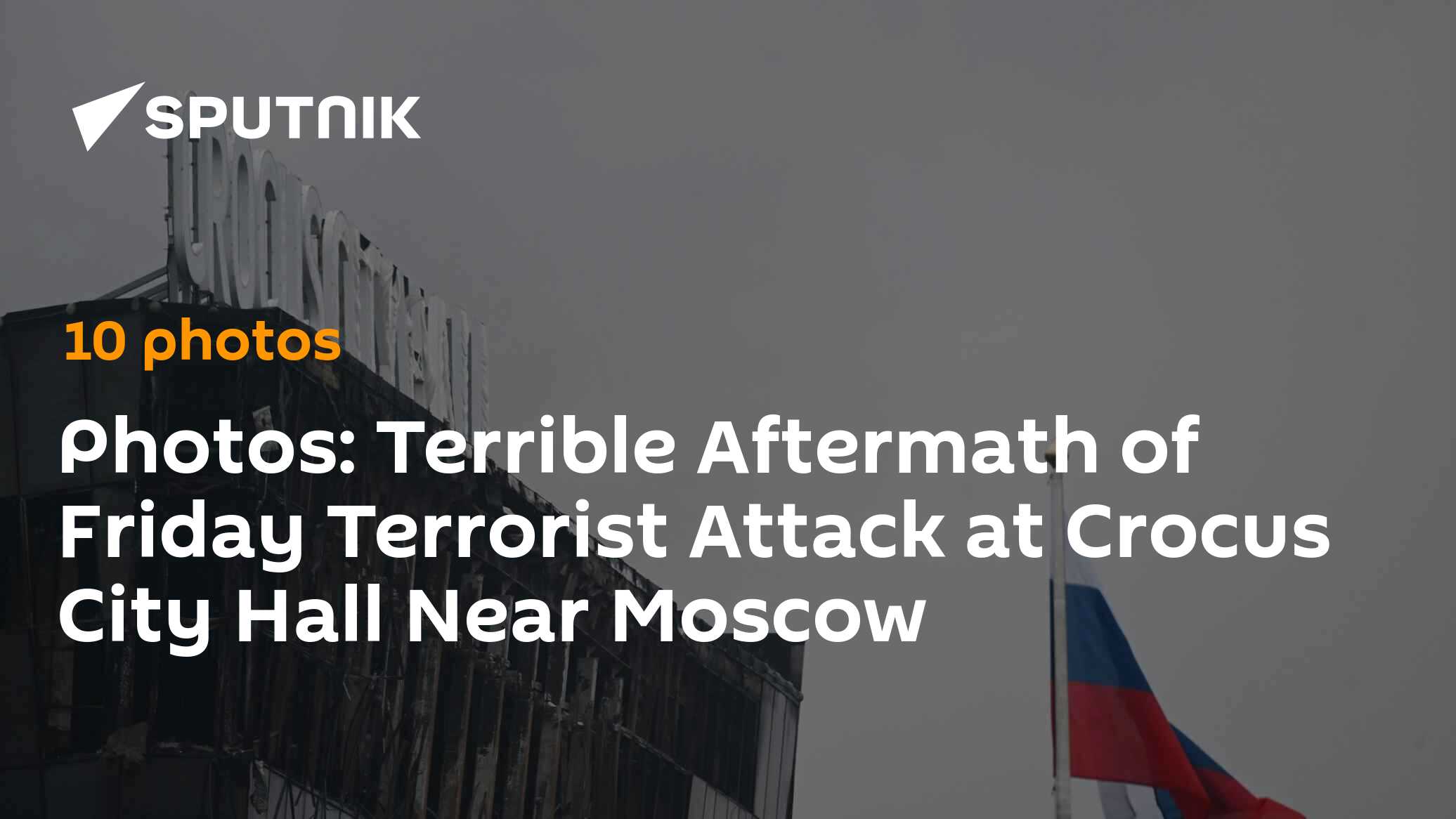Photos: Terrible Aftermath of Friday Terrorist Attack at Crocus City ...