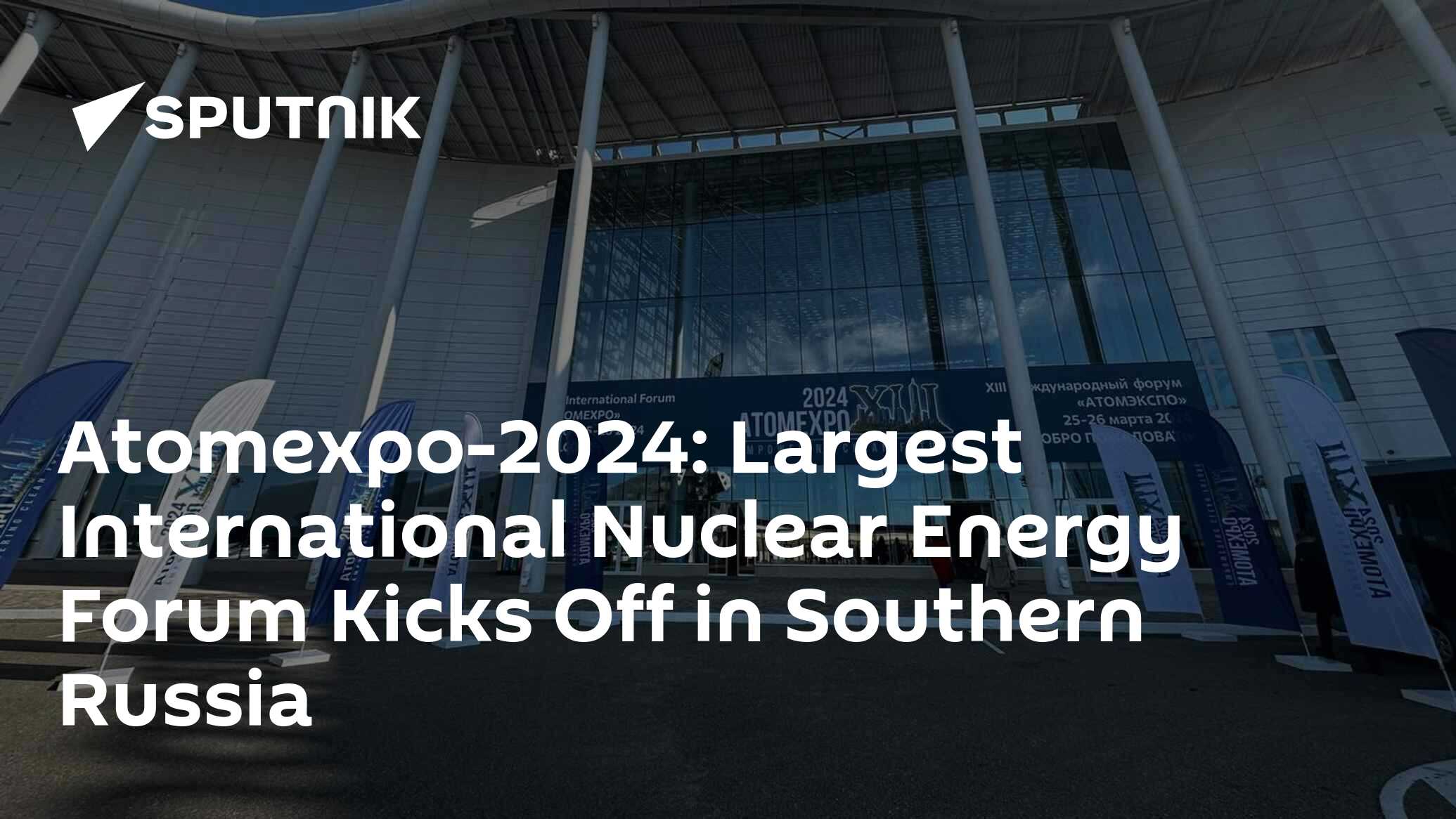 Atomexpo-2024: Largest International Nuclear Energy Forum Kicks Off in ...
