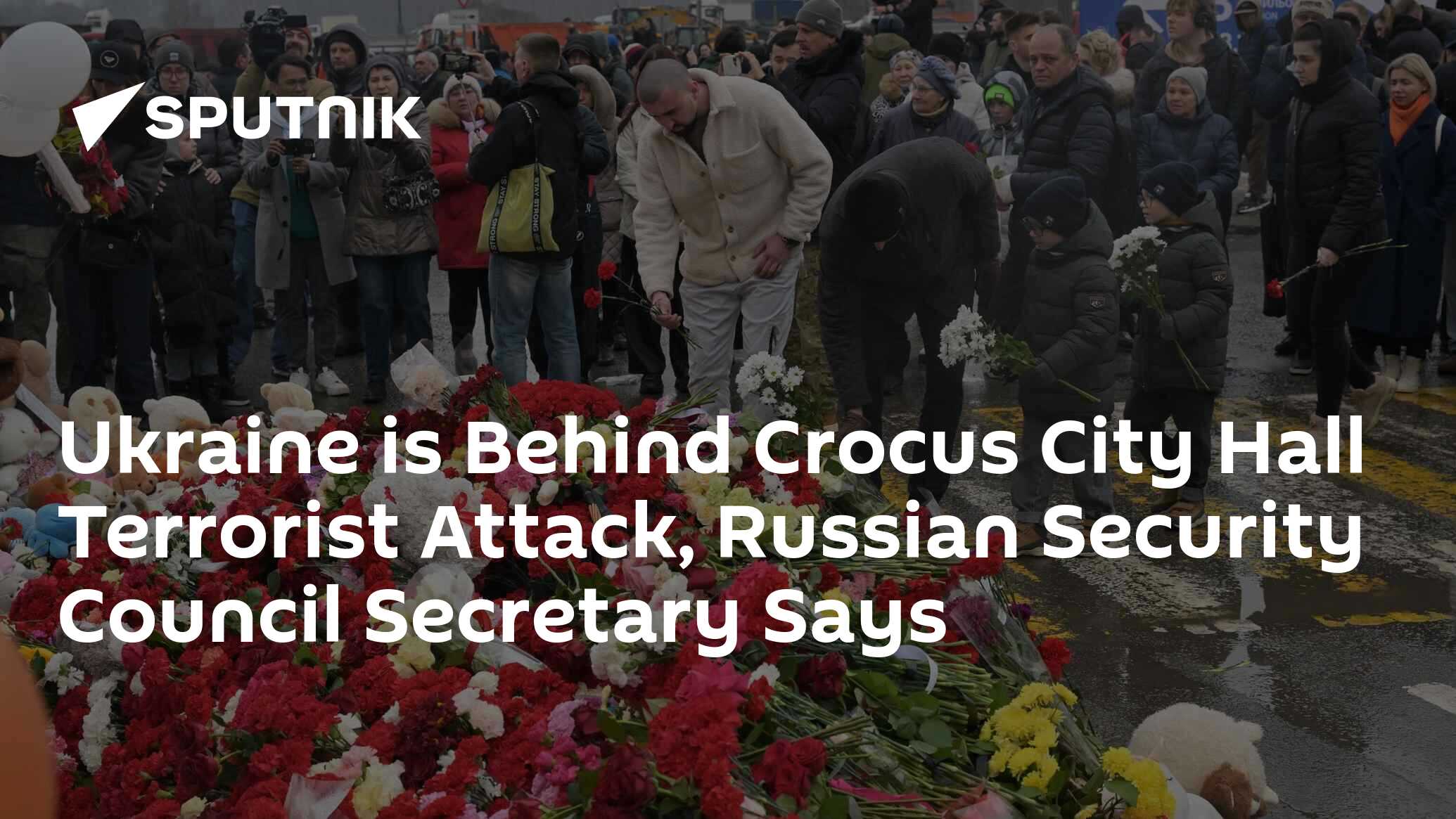 Ukraine is Behind Crocus City Hall Terrorist Attack, Russian Security ...