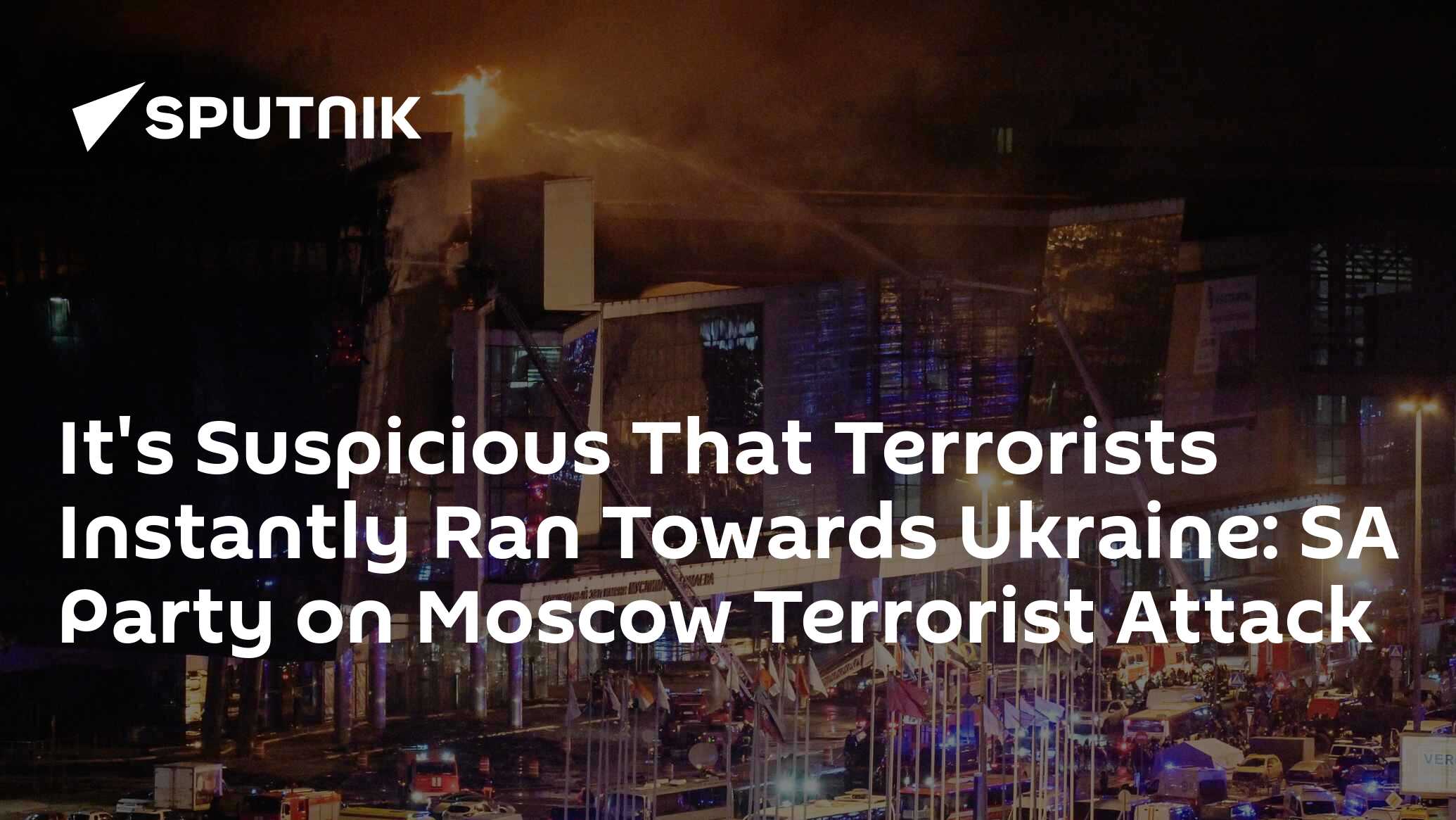 It's Suspicious That Terrorists Instantly Ran Towards Ukraine: SA Party ...