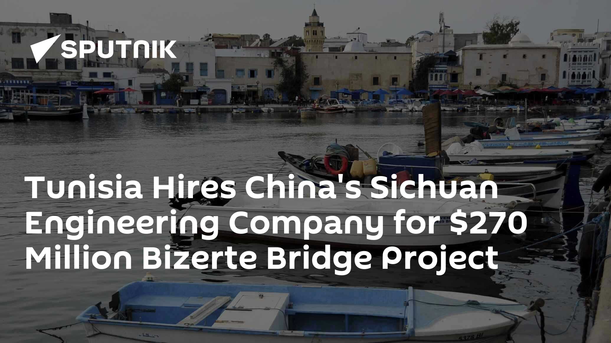 Tunisia Hires China's Sichuan Engineering Company for $270 Million ...
