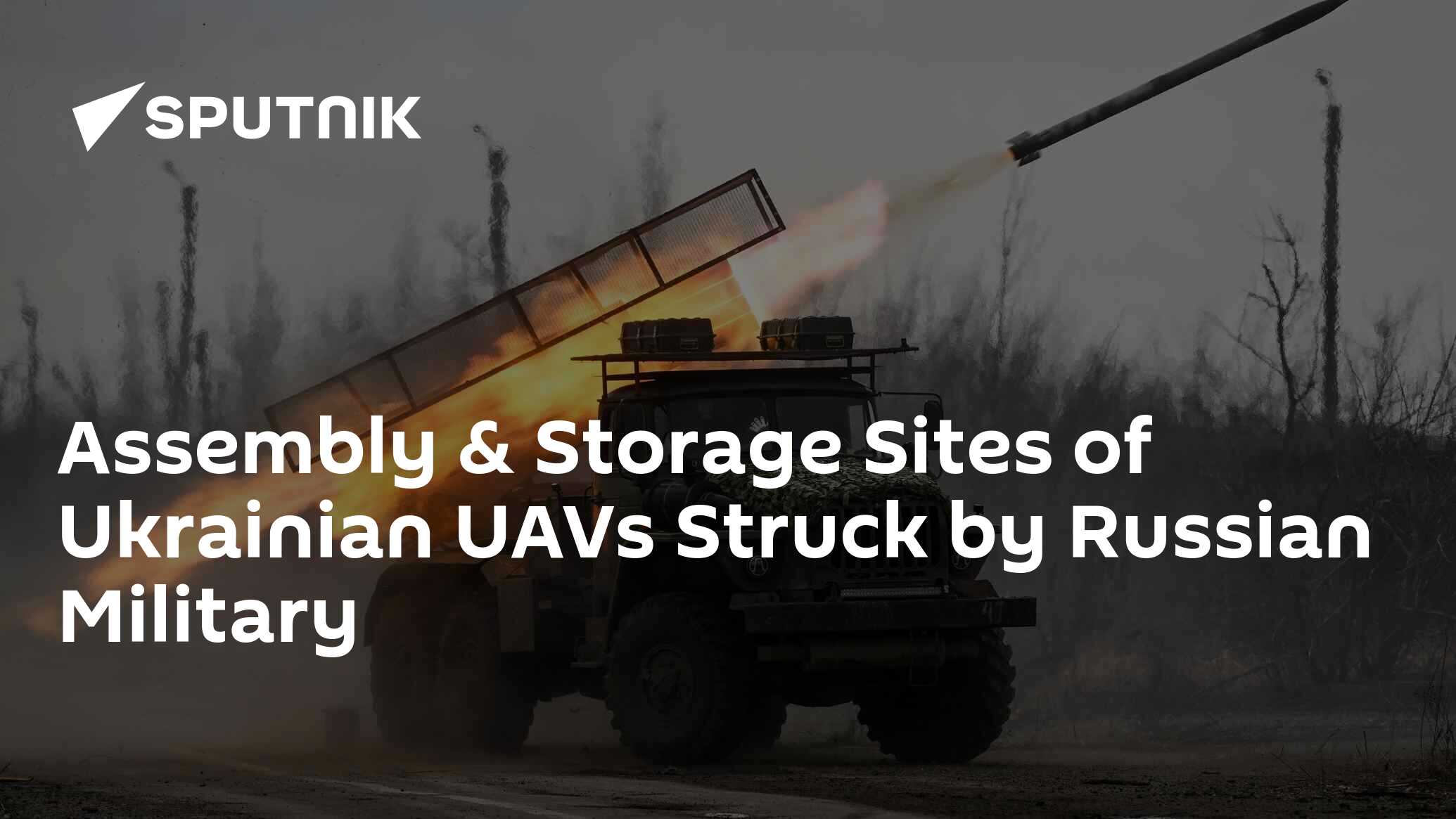 Assembly & Storage Sites of Ukrainian UAVs Struck by Russian Military ...