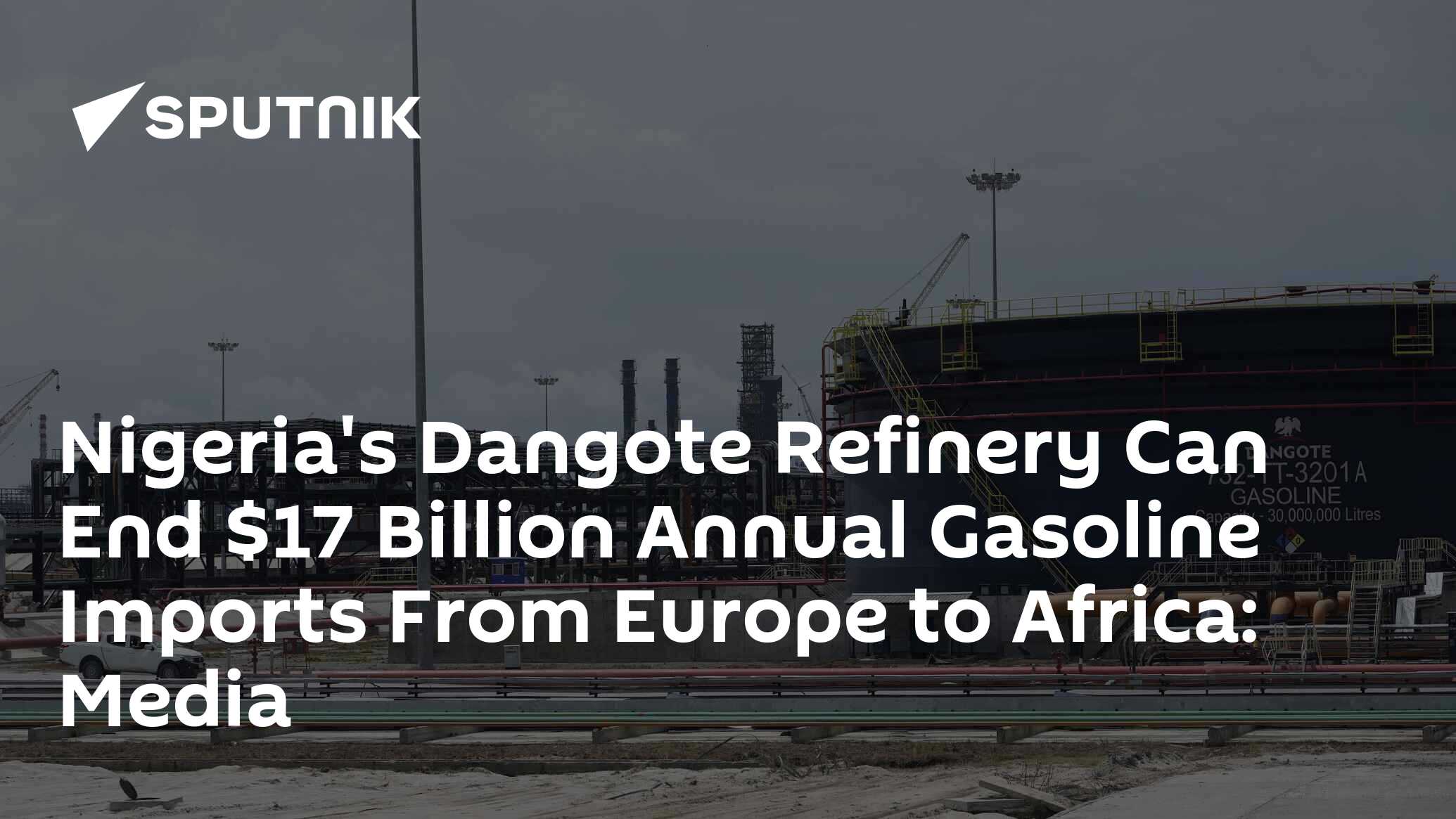 Nigeria's Dangote Refinery Can End $17 Billion Annual Gasoline Imports From Europe to Africa ...