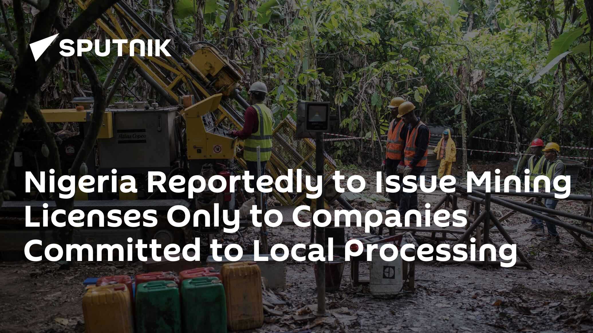 Nigeria Reportedly to Issue Mining Licenses Only to Companies Committed to Local Processing - 29 ...
