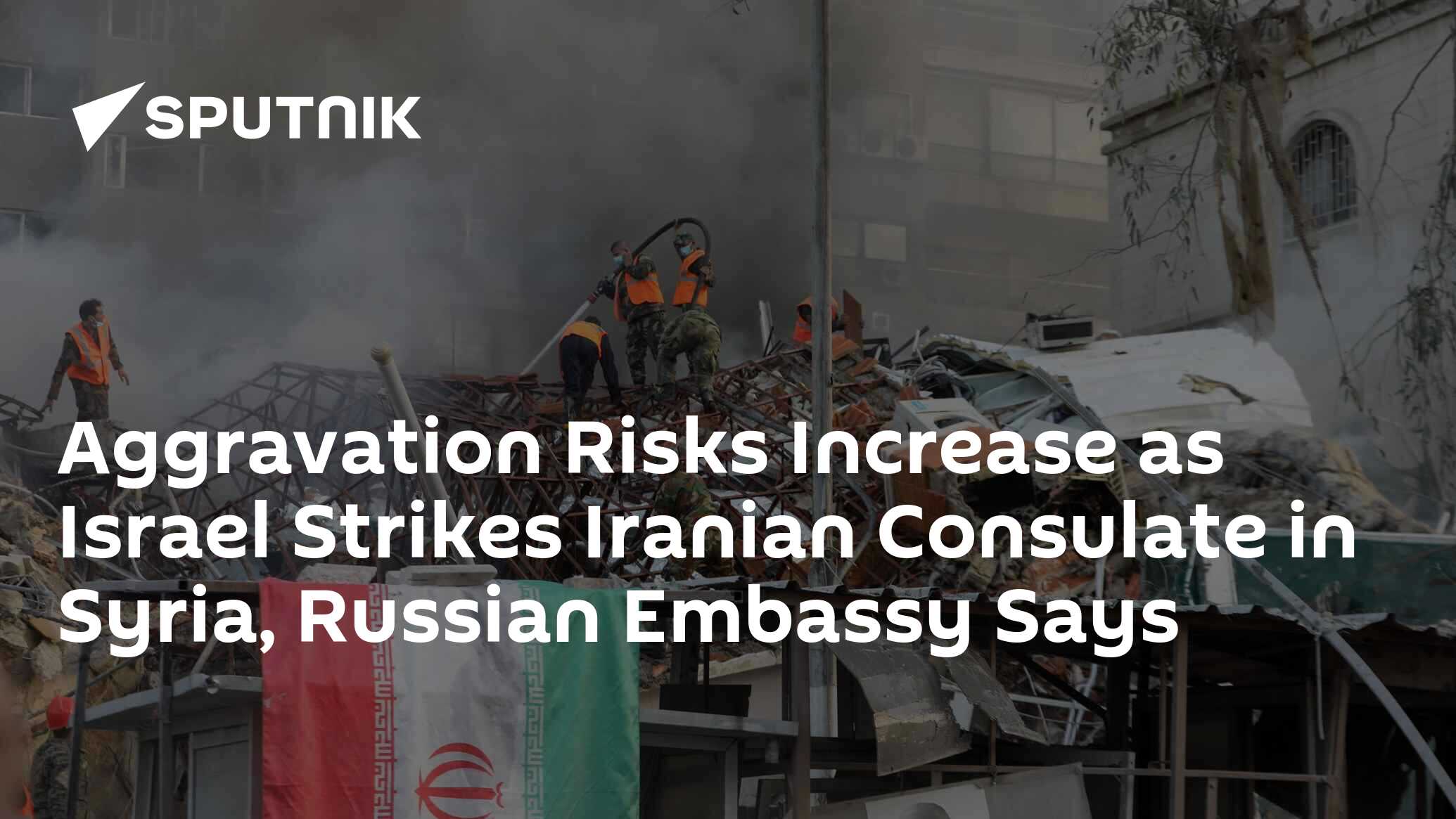 Aggravation Risks Increase as Israel Strikes Iranian Consulate in Syria ...