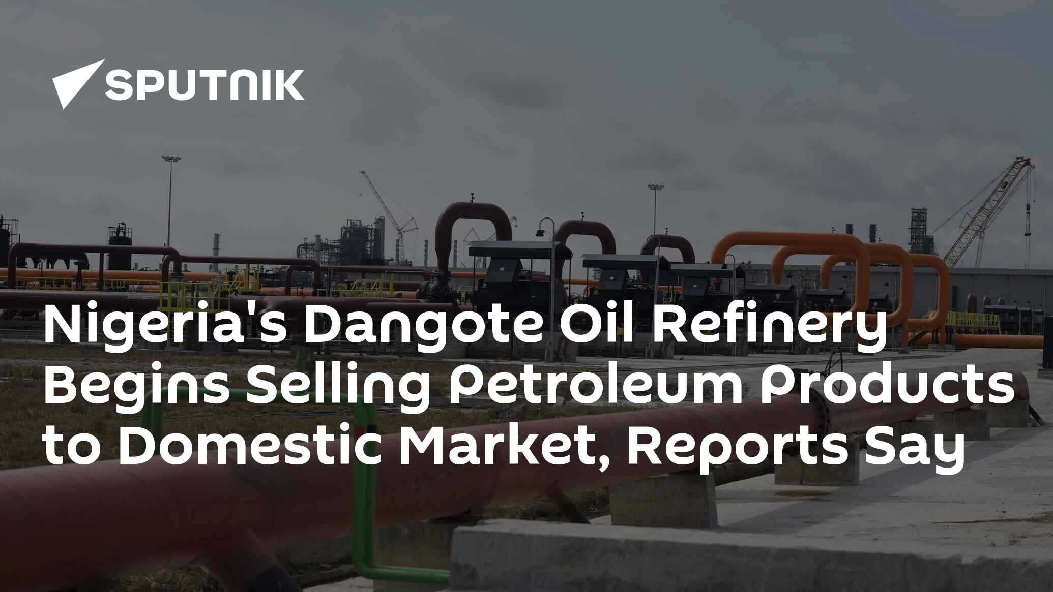 Nigeria's Dangote Oil Refinery Begins Selling Petroleum Products to Domestic Market, Reports Say ...