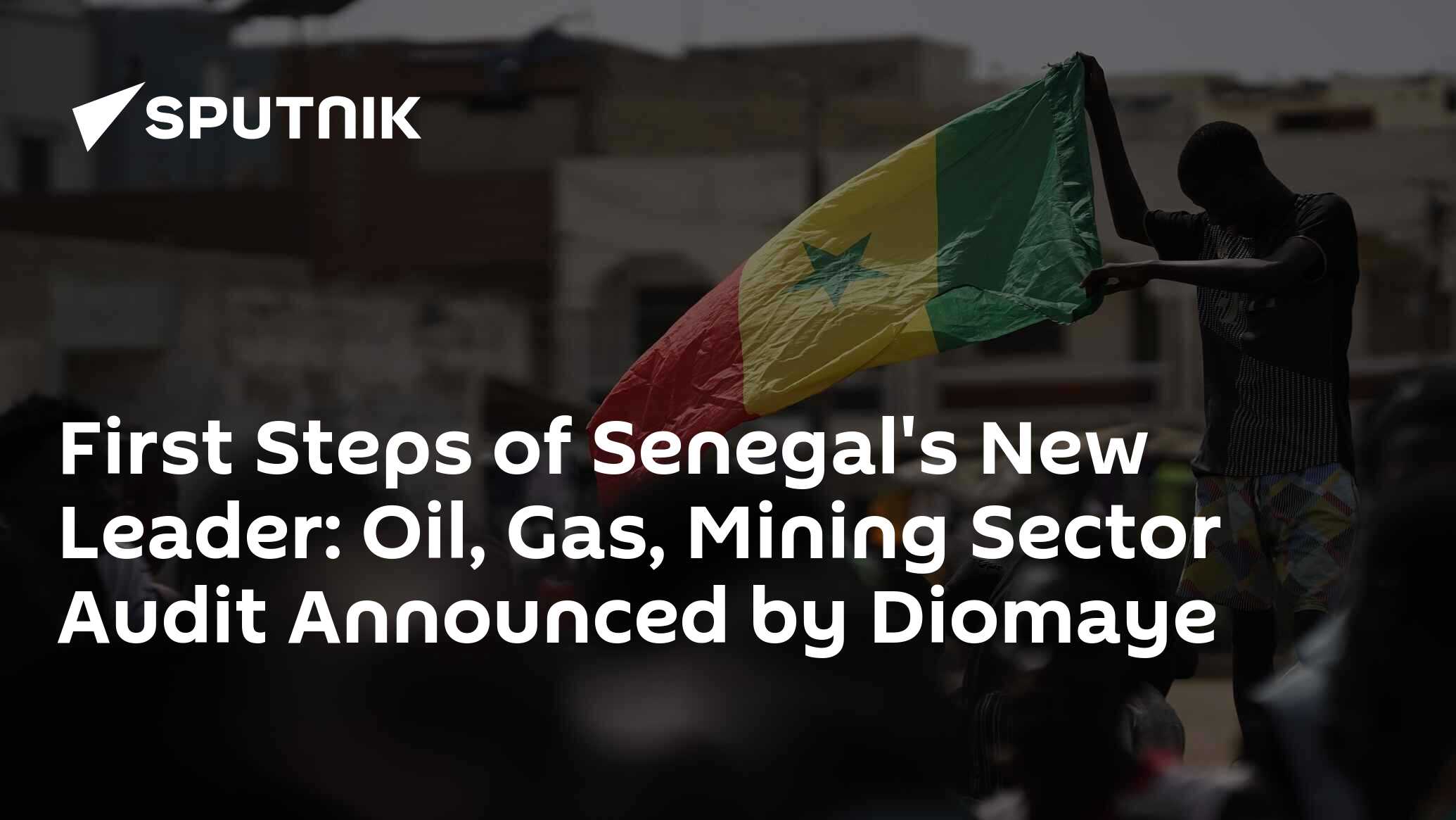 First Steps of Senegal's New Leader: Oil, Gas, Mining Sector Audit ...
