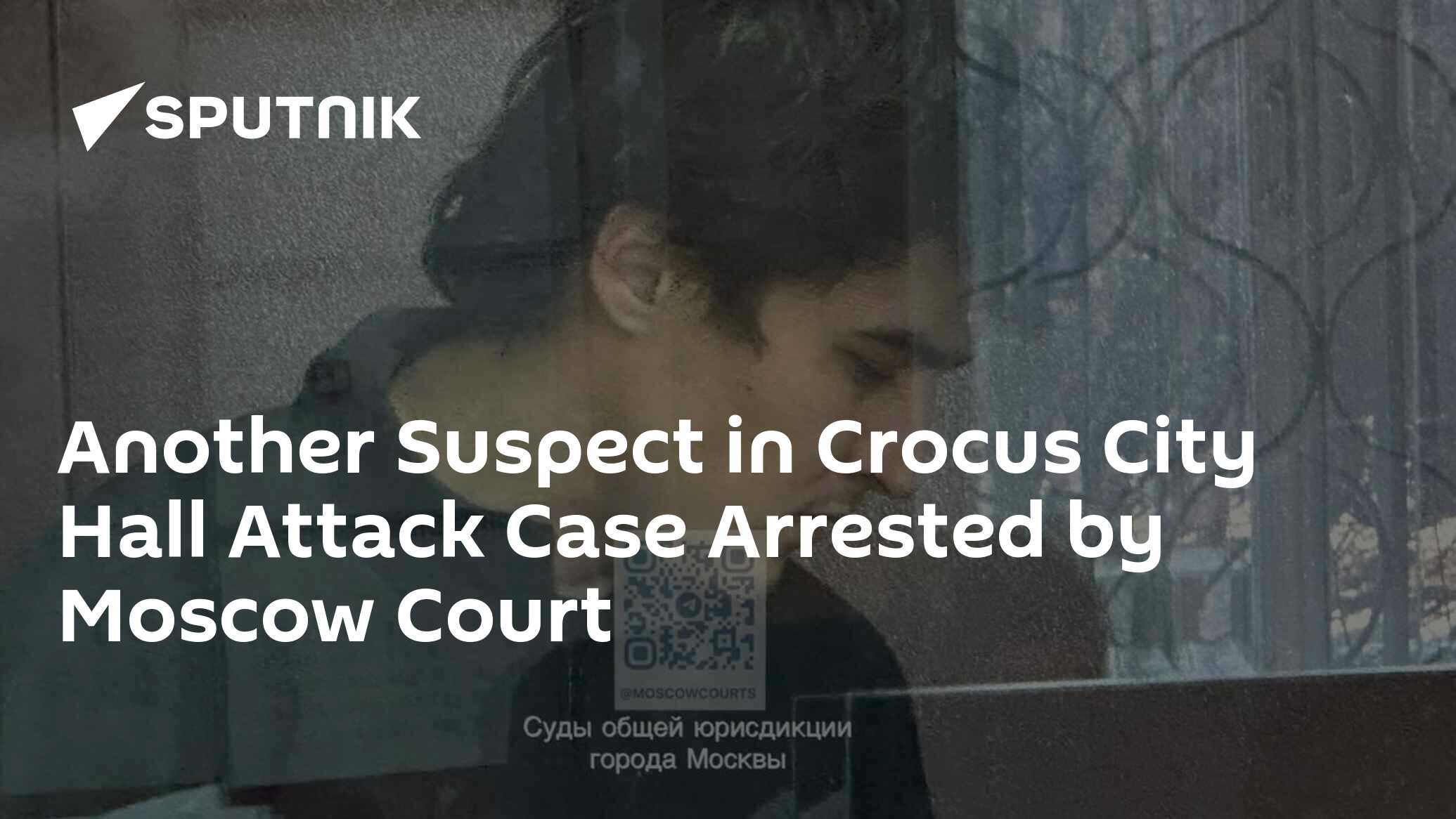 Another Suspect in Crocus City Hall Attack Case Arrested by Moscow ...