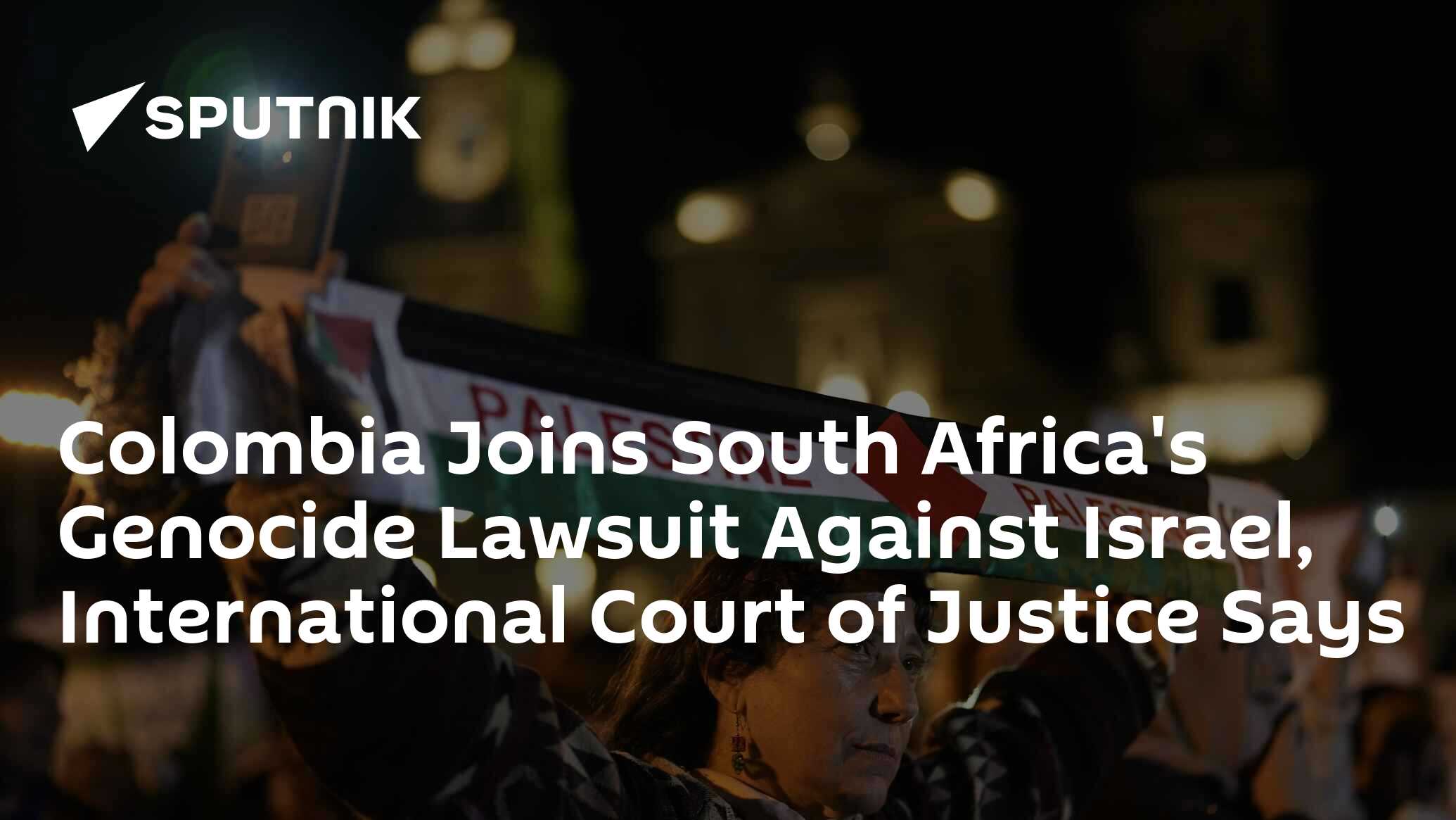 Colombia Joins South Africa's Genocide Lawsuit Against Israel ...