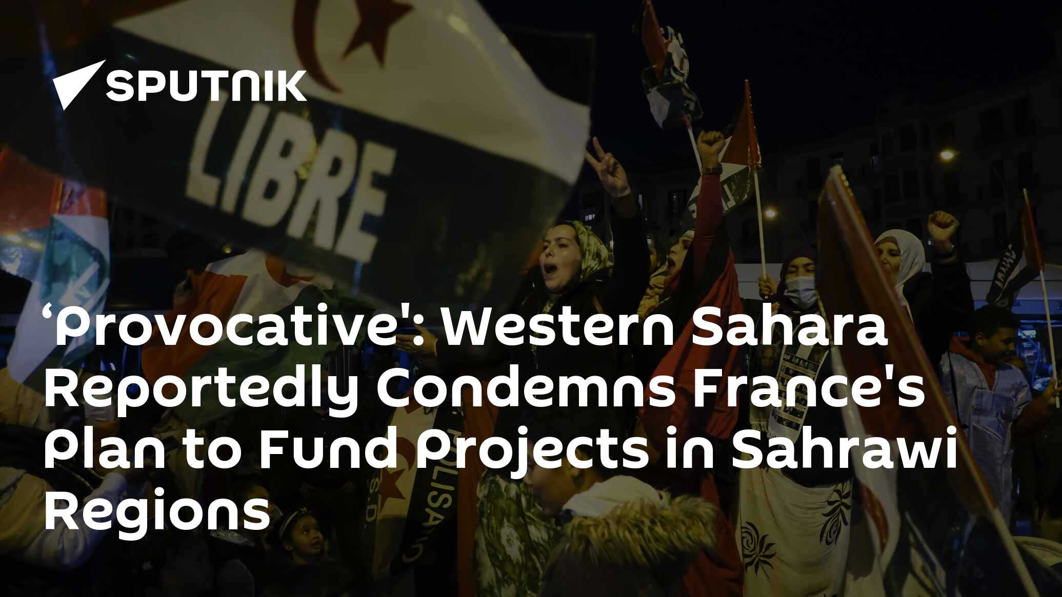 ‘Provocative': Western Sahara Reportedly Condemns France's Plan to Fund ...