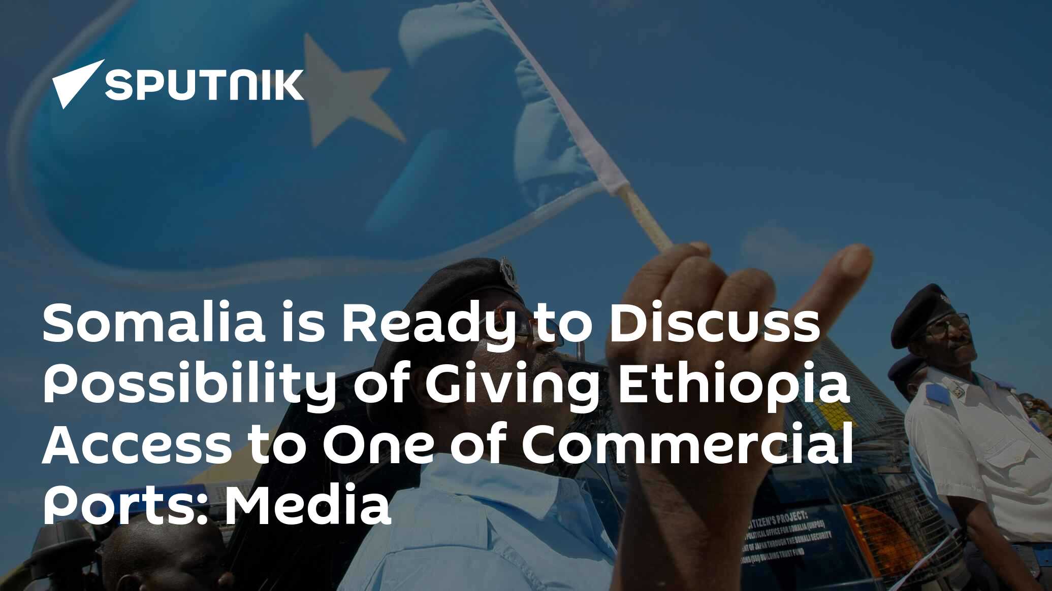 Somalia is Ready to Discuss Possibility of Giving Ethiopia Access to ...