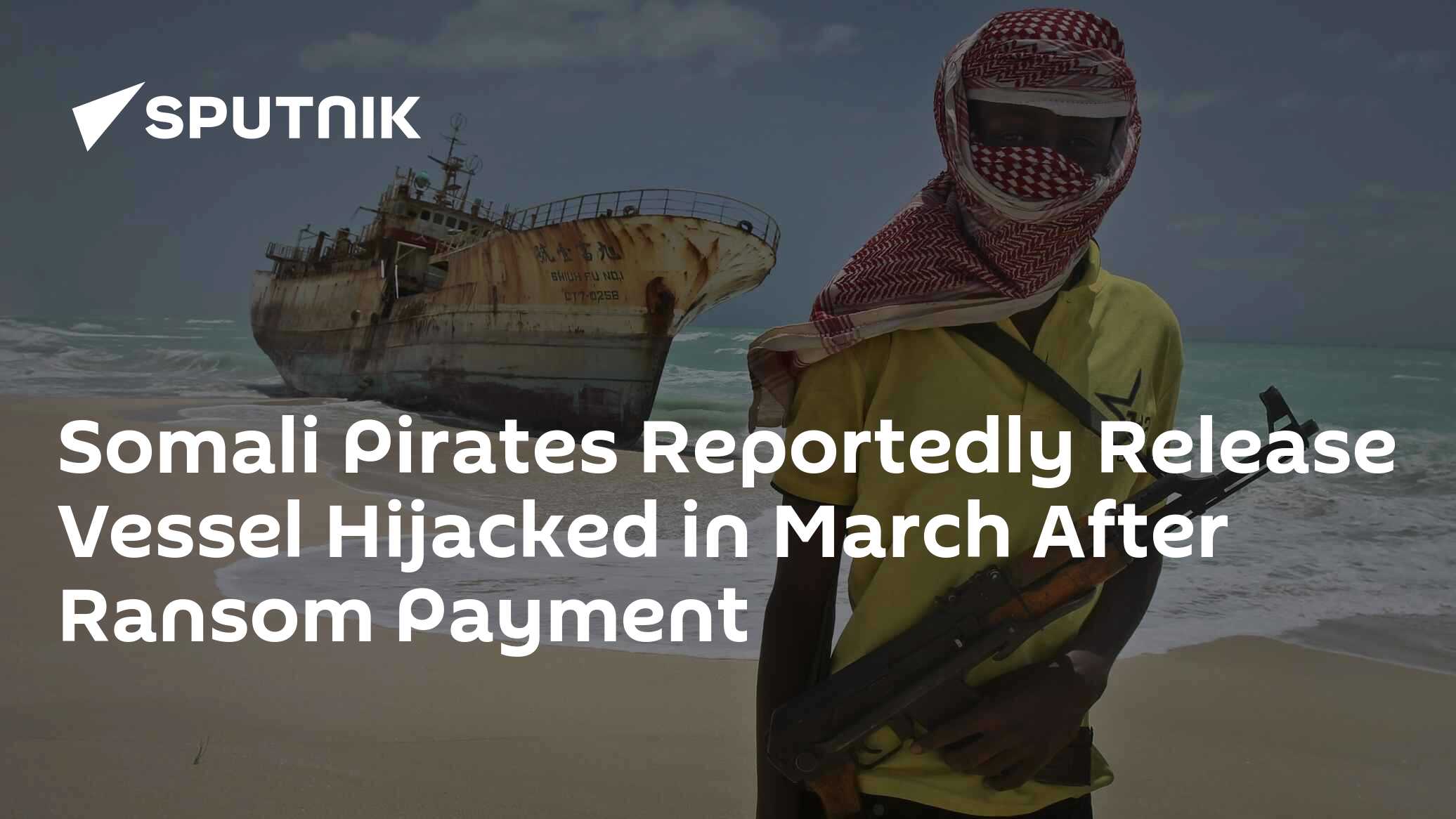 Somali Pirates Reportedly Release Vessel Hijacked in March After Ransom ...
