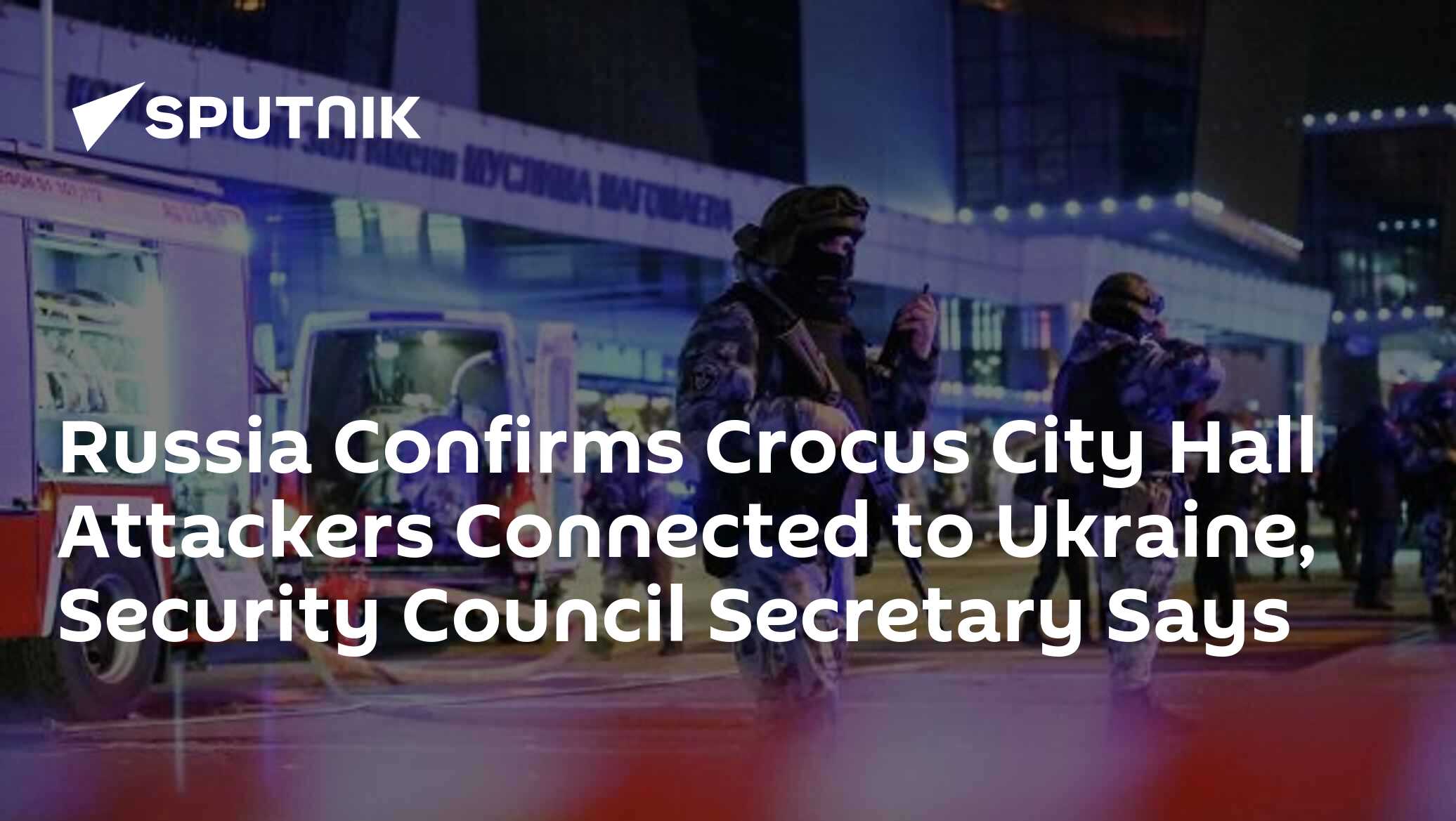 Russia Confirms Crocus City Hall Attackers Connected to Ukraine ...
