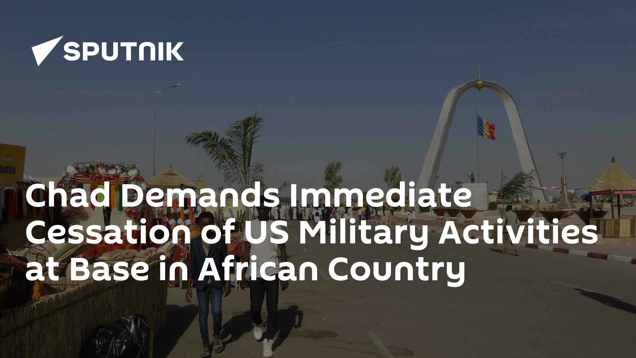 Chad Demands Immediate Cessation of US Military Activities at Base in ...