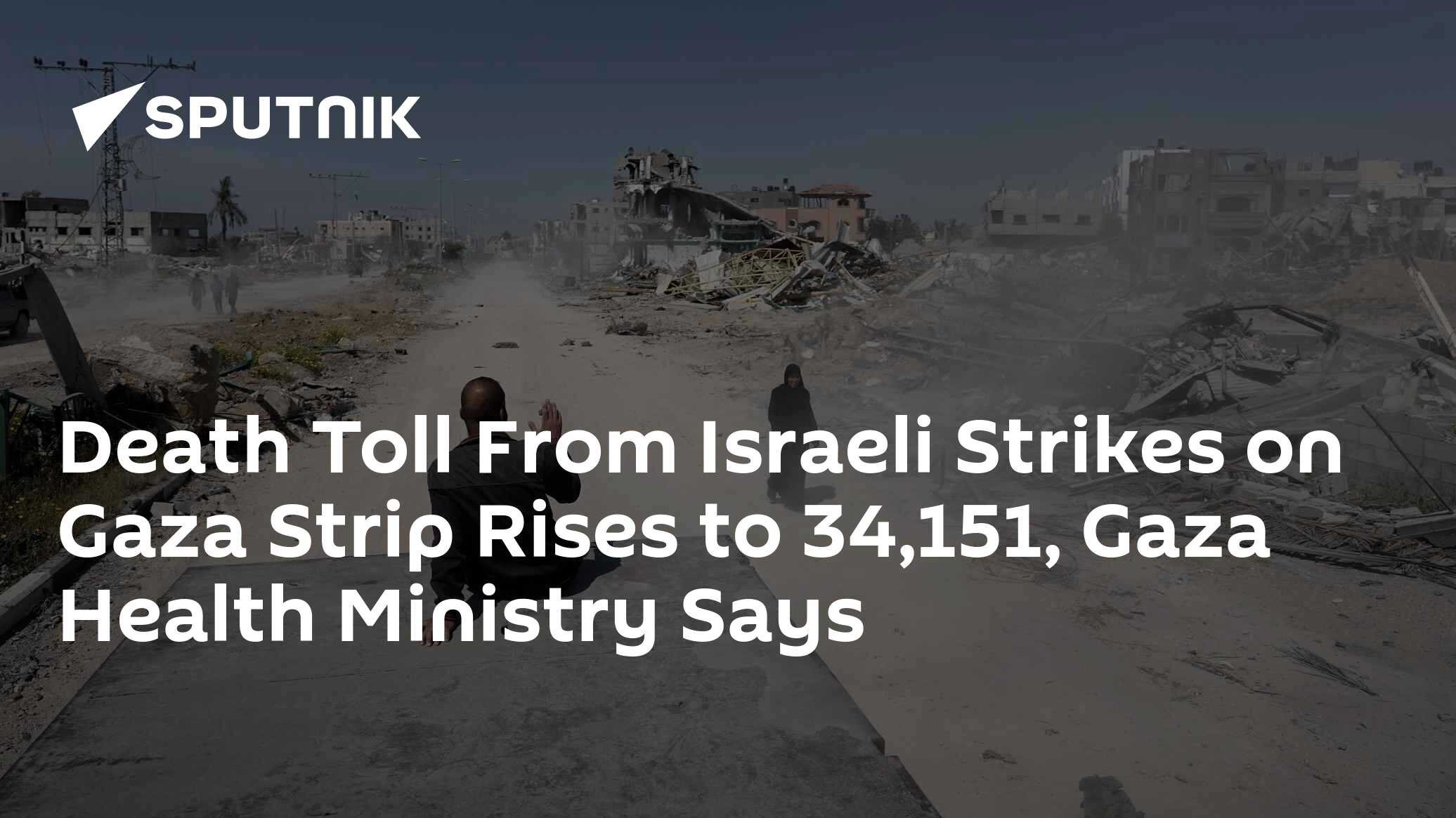 Death Toll From Israeli Strikes on Gaza Strip Rises to 34,151, Gaza ...