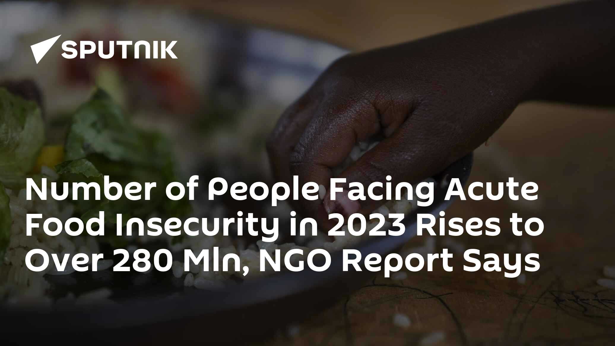 Number of People Facing Acute Food Insecurity in 2023 Rises to Over 280 ...