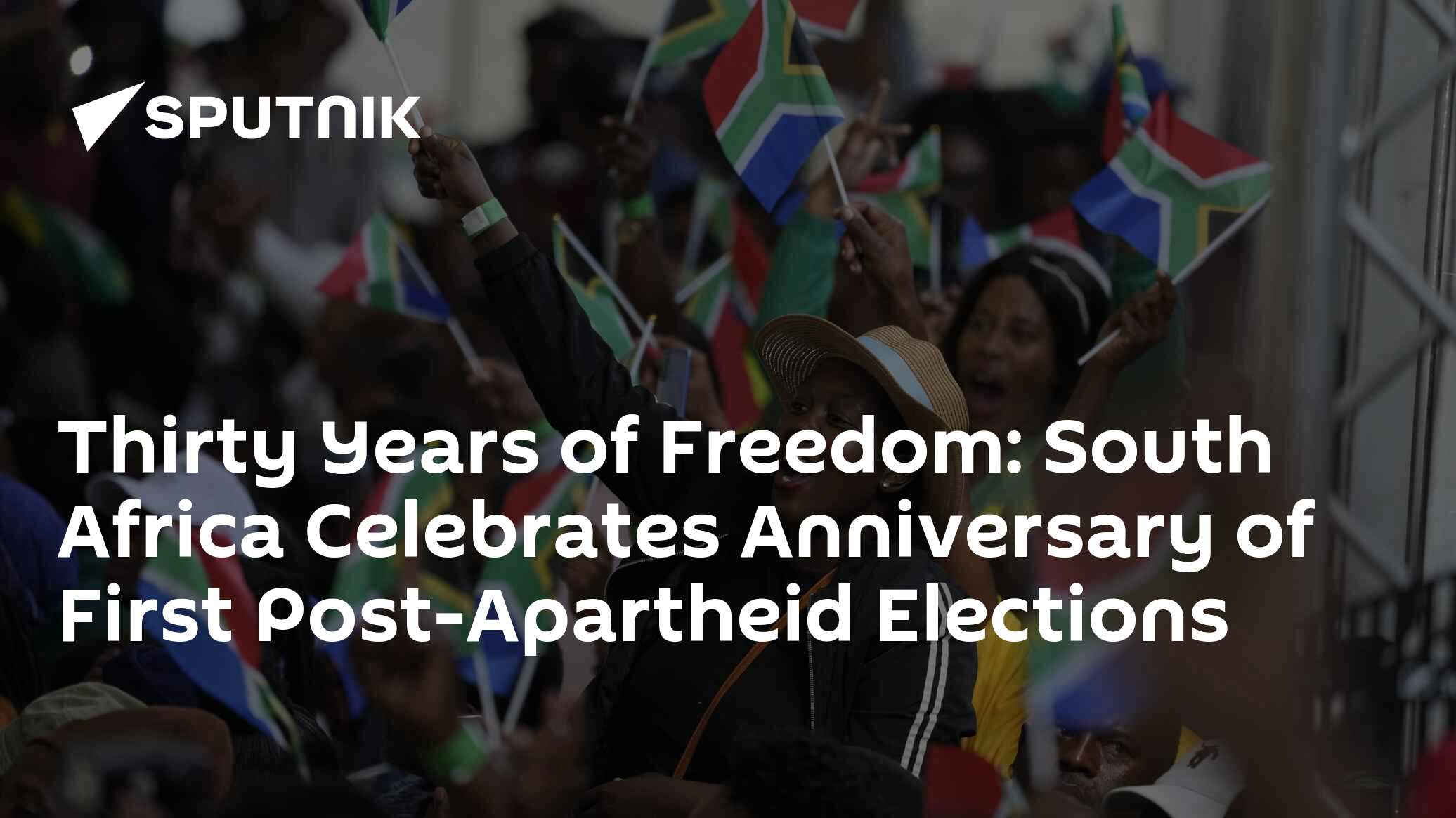 Thirty Years of Freedom: South Africa Celebrates Anniversary of First ...