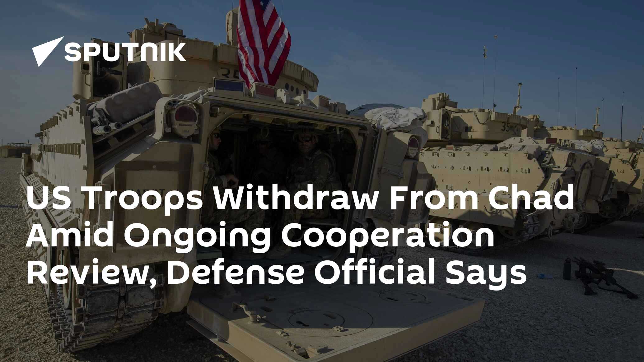 US Troops Withdraw From Chad Amid Ongoing Cooperation Review, Defense ...