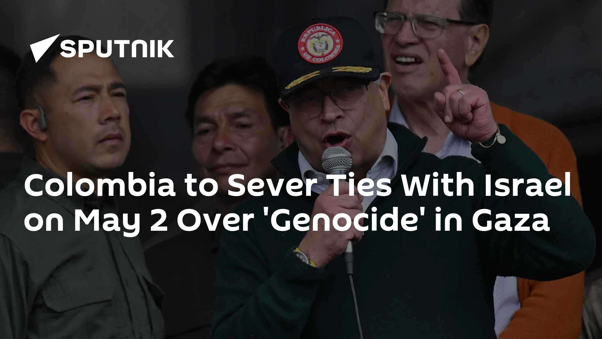 Colombia to Sever Ties With Israel on May 2 Over 'Genocide' in Gaza ...