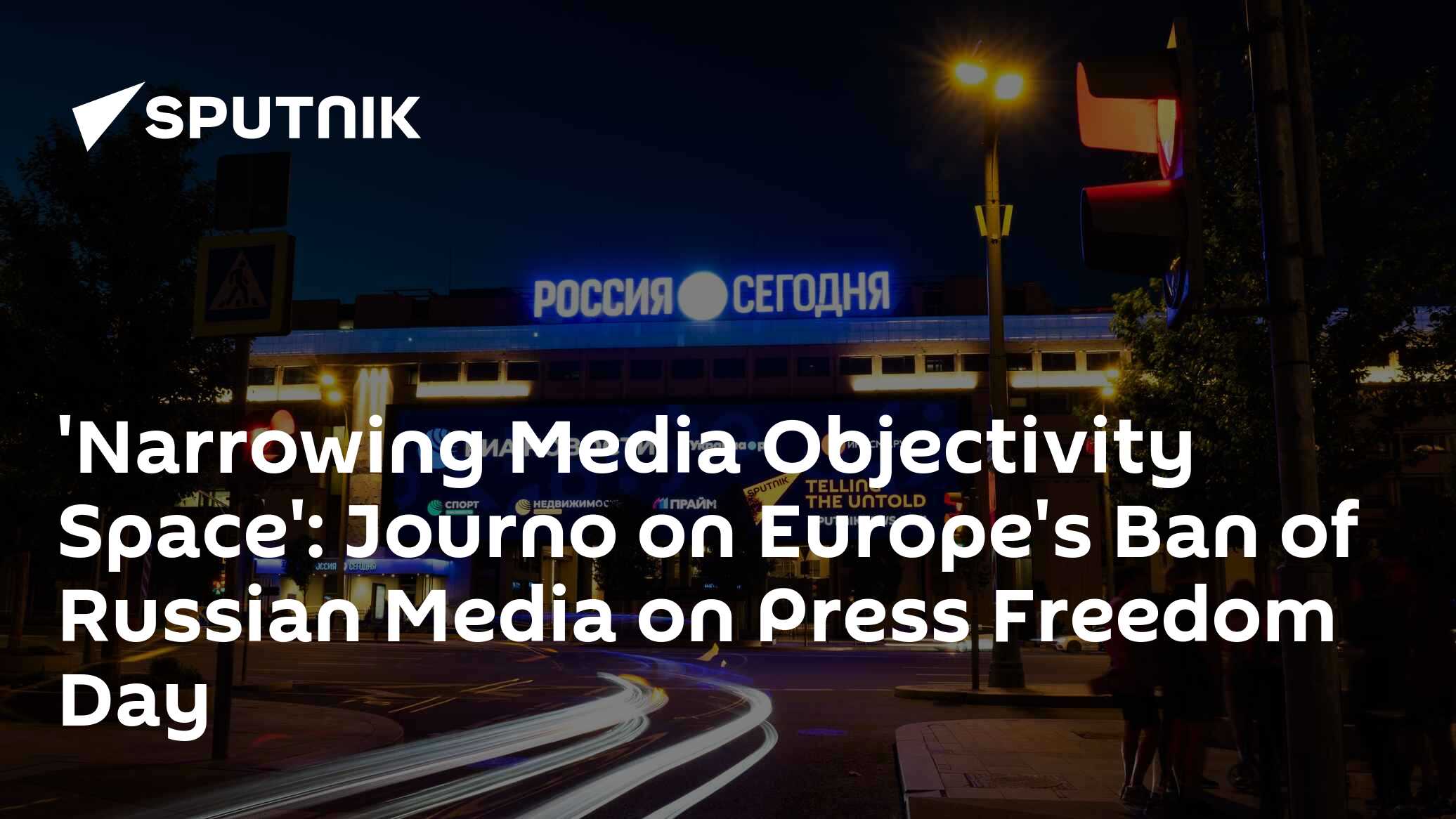 'Narrowing Media Objectivity Space': Journo on Europe's Ban of Russian ...