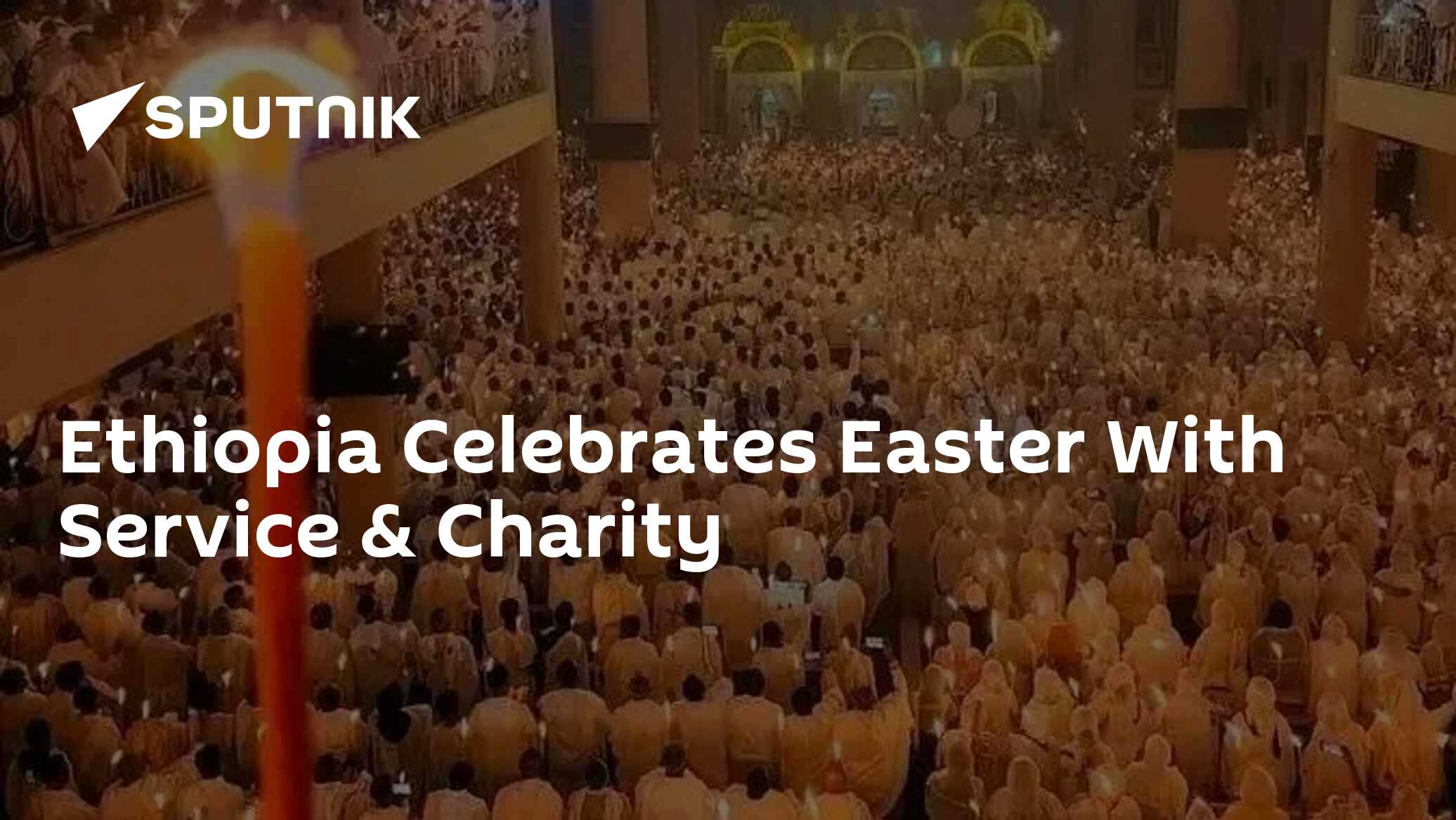 Ethiopia Celebrates Easter With Service & Charity - 05.05.2024, Sputnik ...
