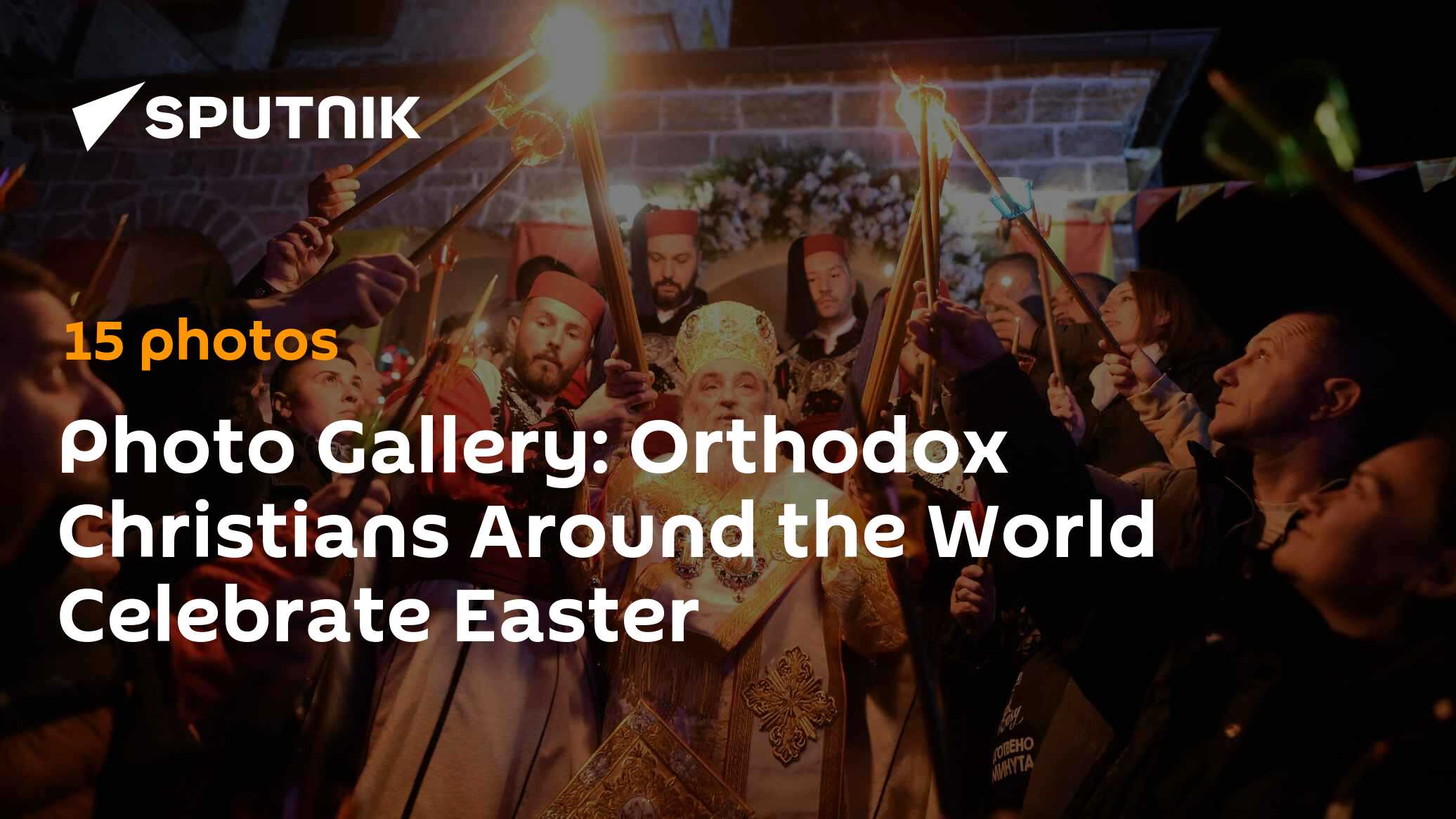 Photo Gallery: Orthodox Christians Around the World Celebrate Easter ...
