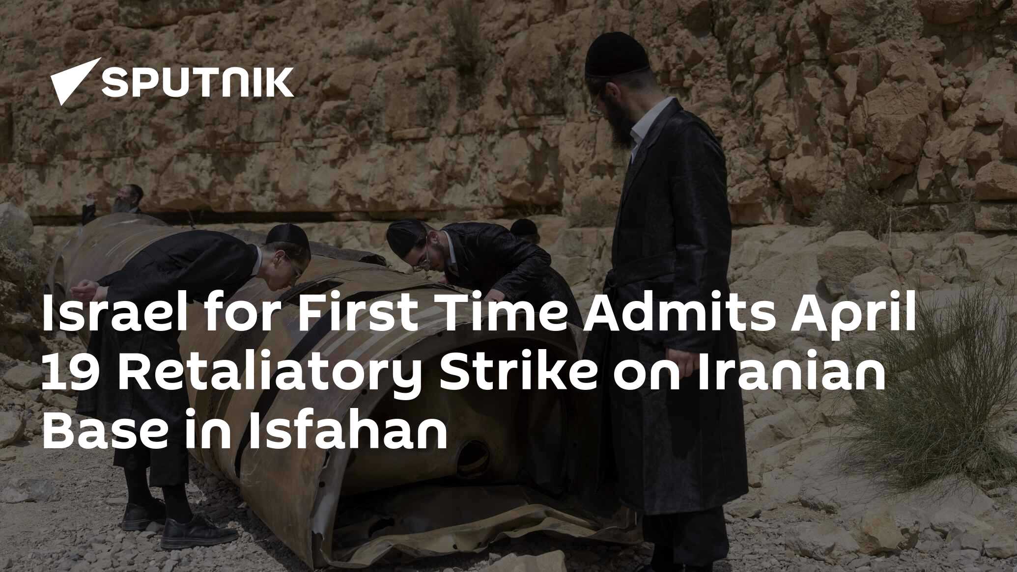 Israel for First Time Admits April 19 Retaliatory Strike on Iranian ...