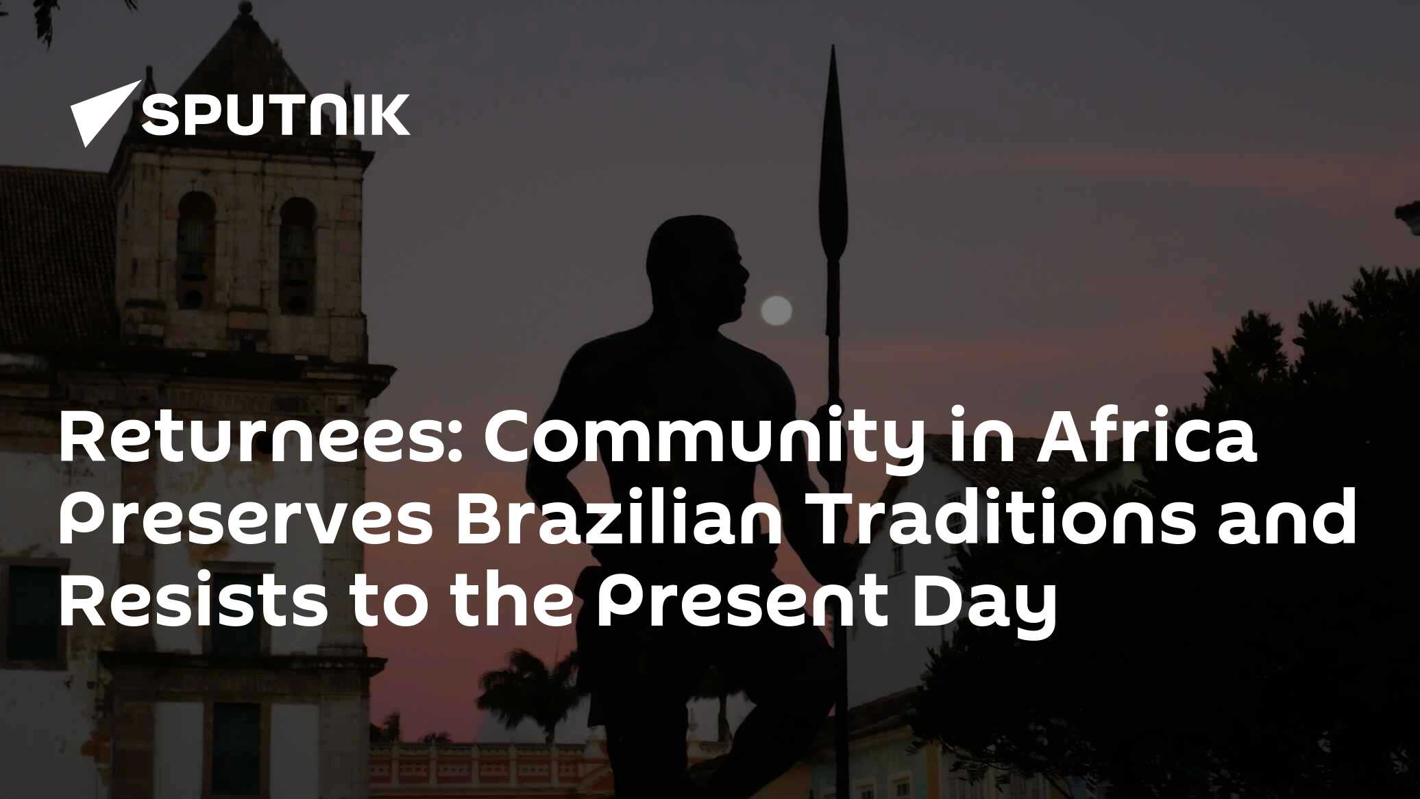 Returnees: Community in Africa Preserves Brazilian Traditions and ...