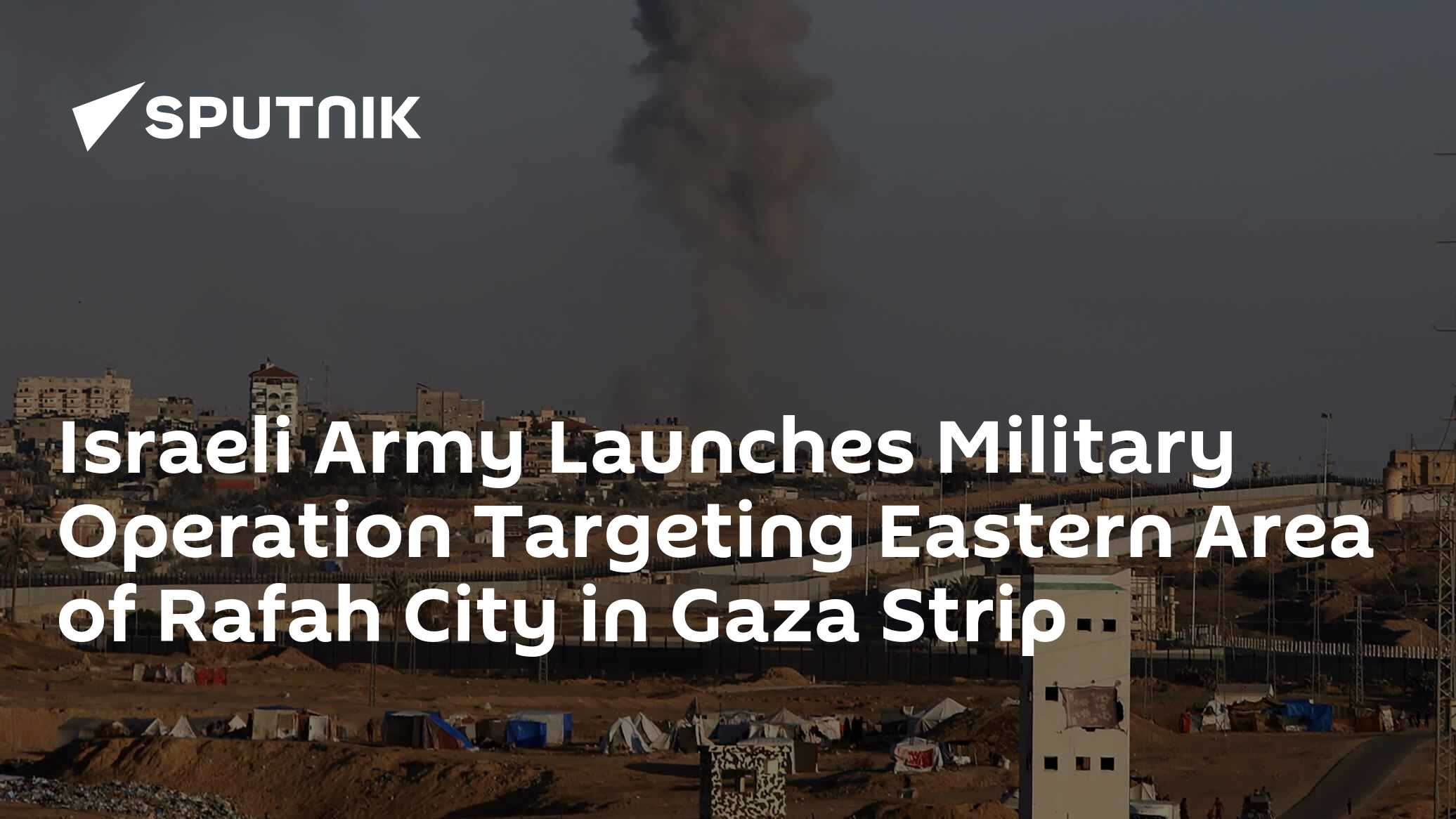 Israeli Army Launches Military Operation Targeting Eastern Area of ...