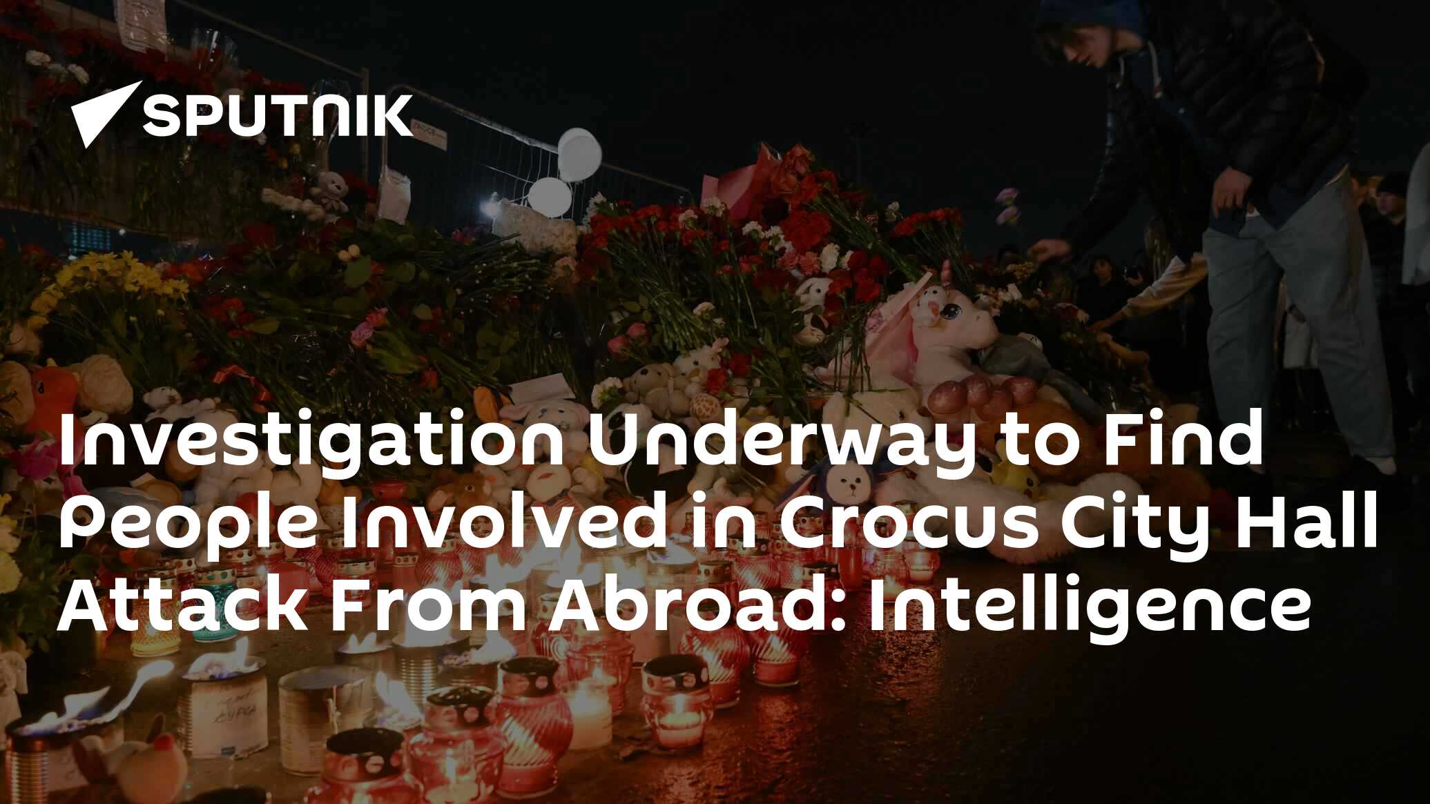 Investigation Underway to Find People Involved in Crocus City Hall ...