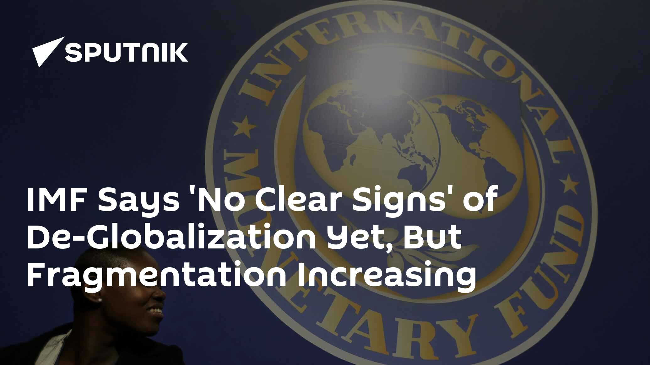 Imf Says No Clear Signs Of De Globalization Yet But Fragmentation Increasing 08 05 2024