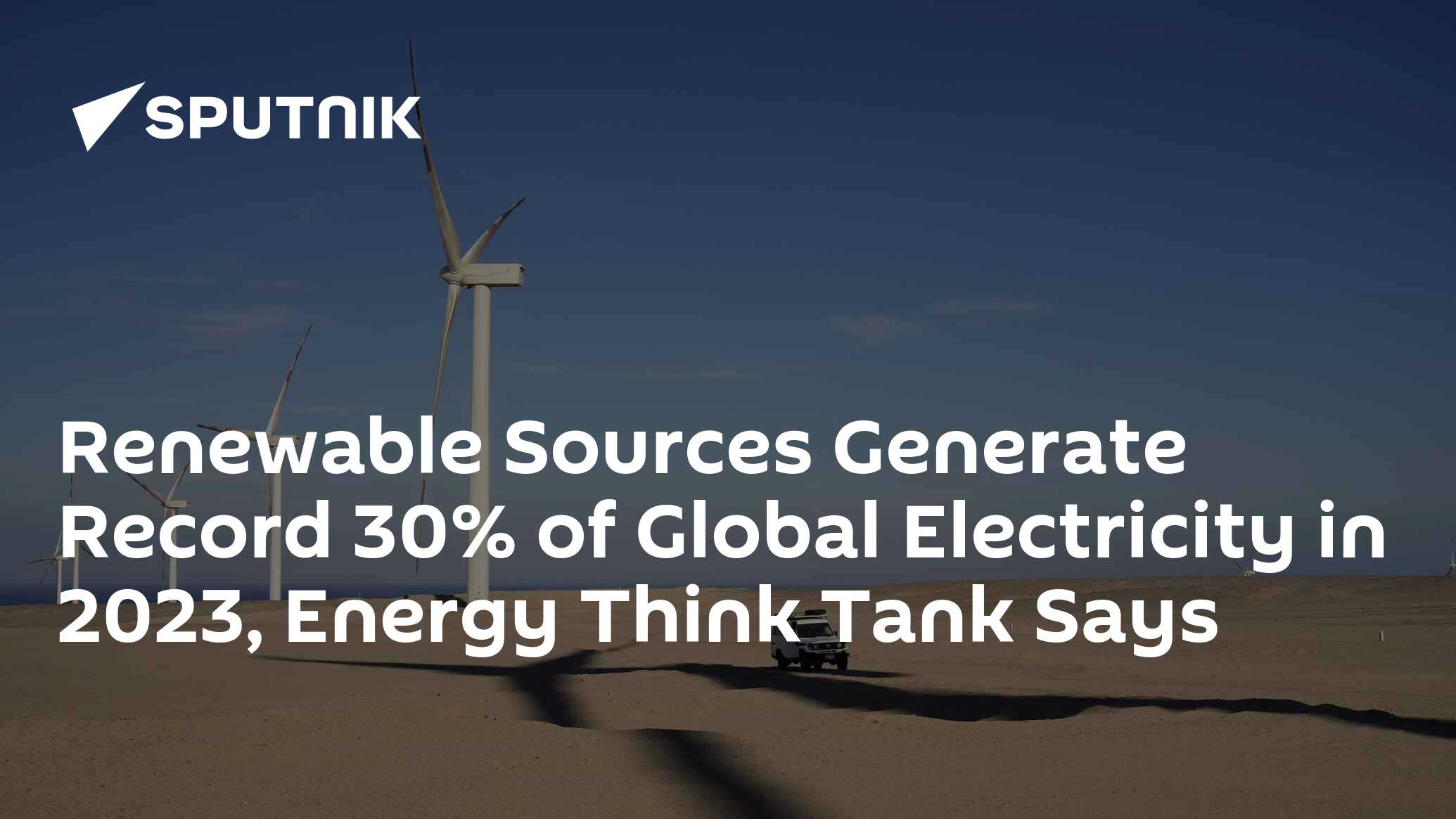 Renewable Sources Generate Record 30% of Global Electricity in 2023 ...