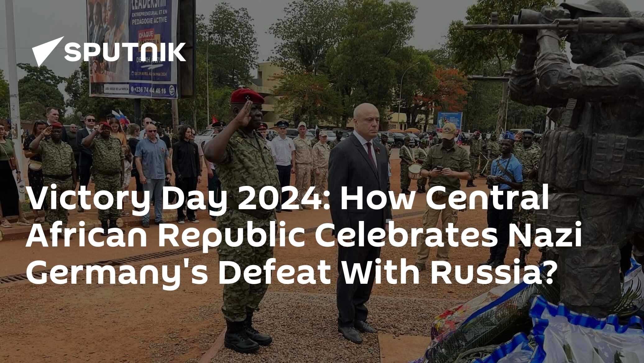 Victory Day 2024: How Central African Republic Celebrates Nazi Germany ...