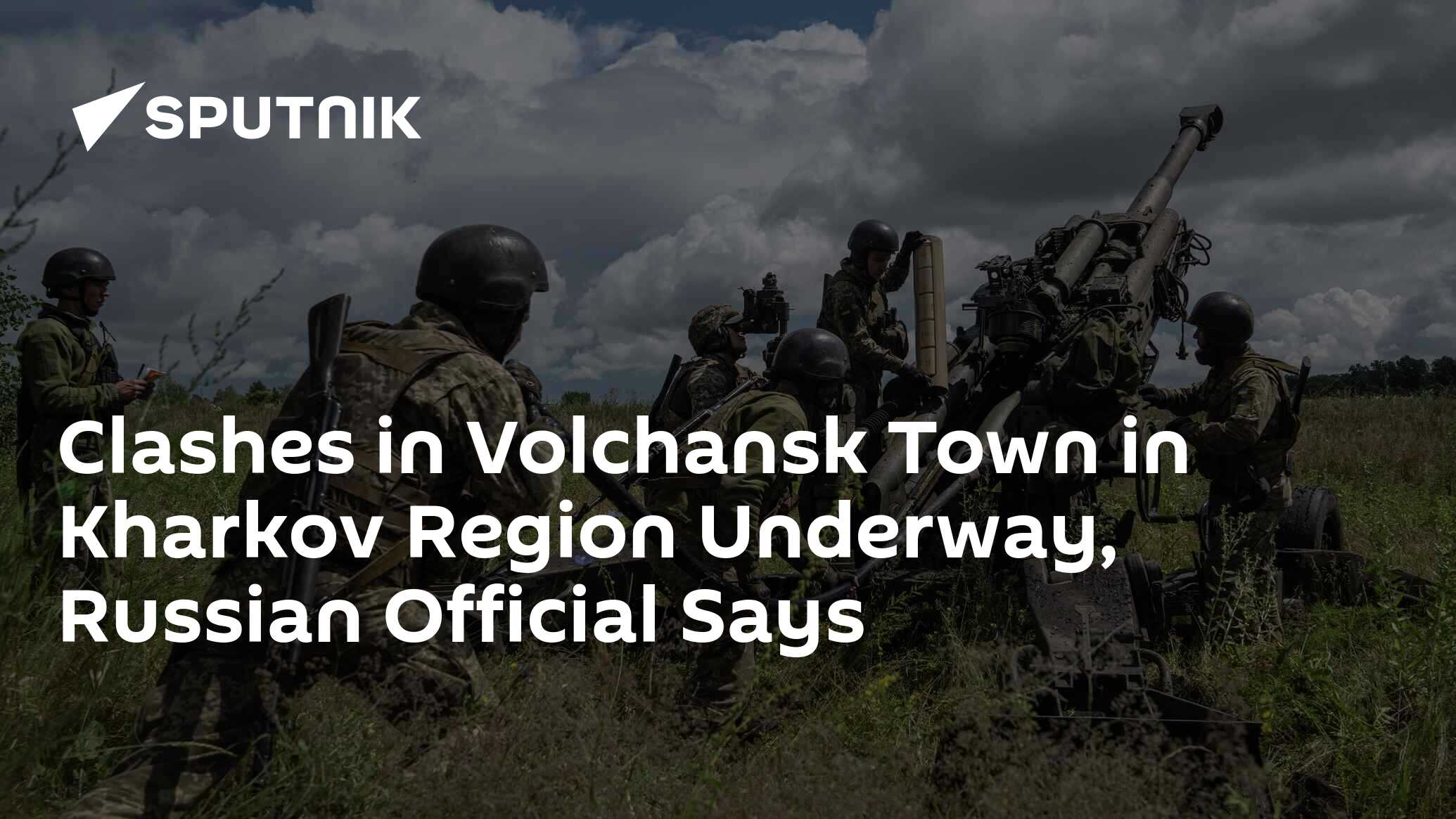 Clashes in Volchansk Town in Kharkov Region Underway, Russian Official ...