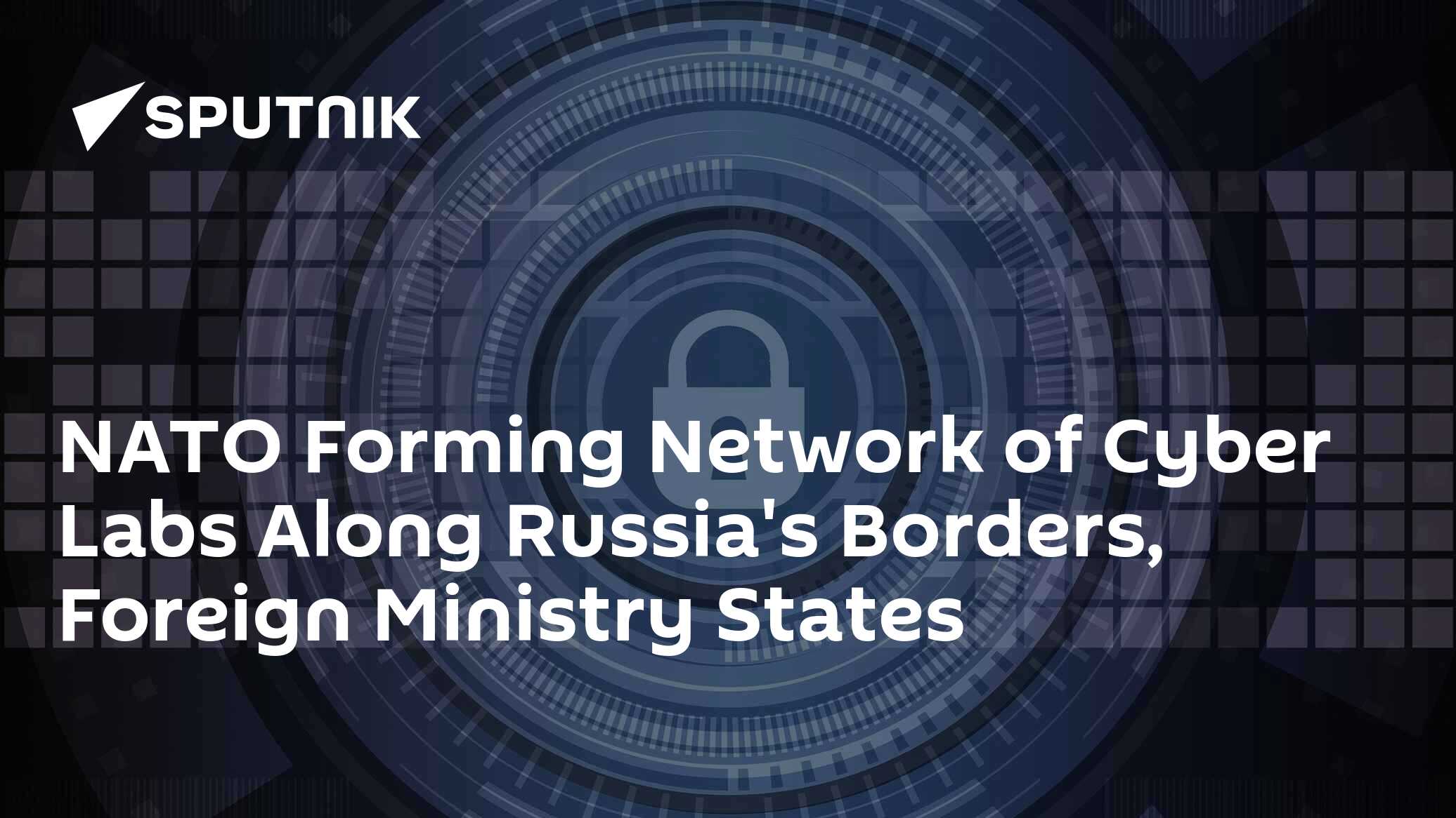 NATO Forming Network of Cyber Labs Along Russia's Borders, Foreign ...