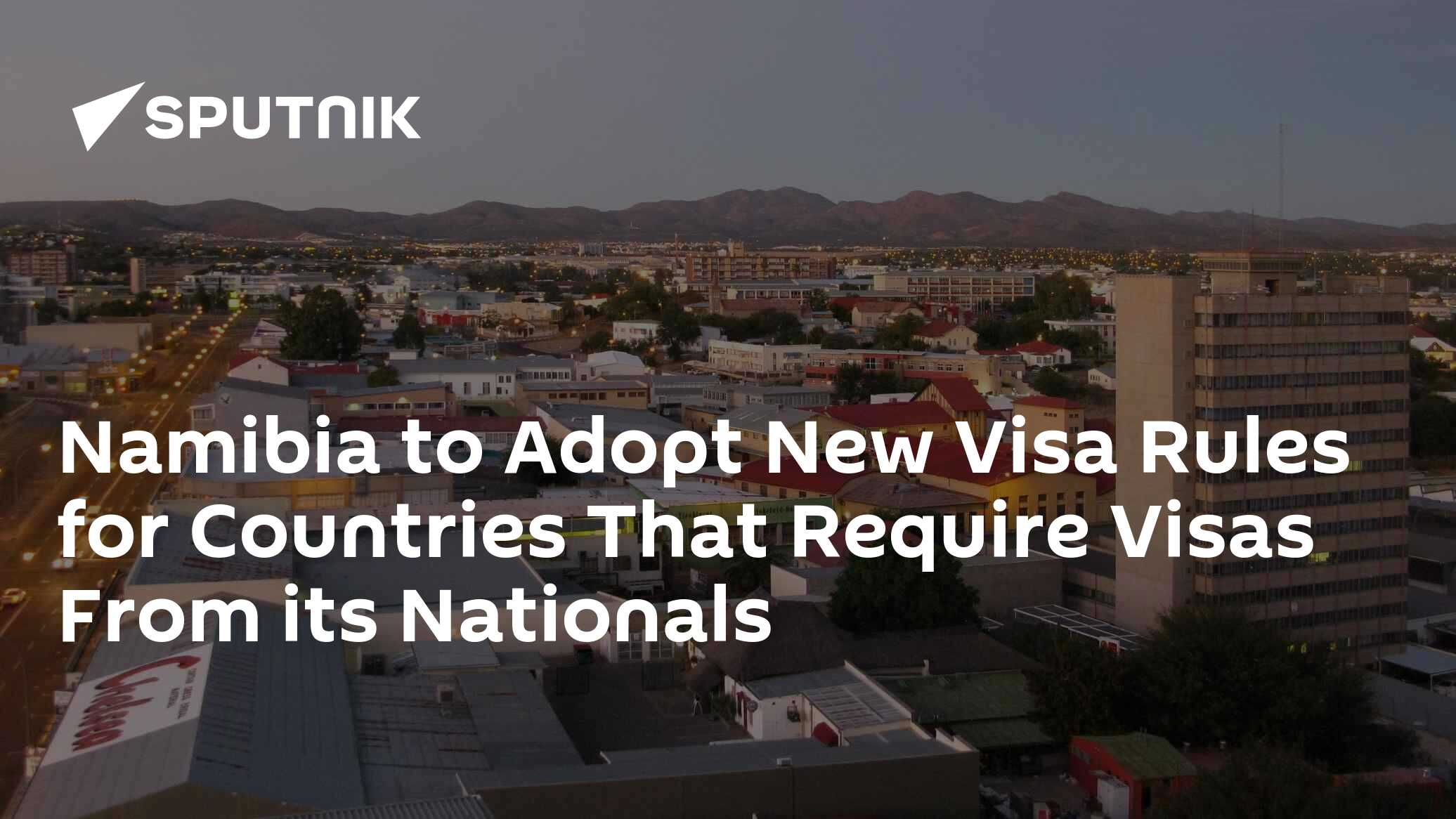 Namibia to Adopt New Visa Rules for Countries That Require Visas From ...
